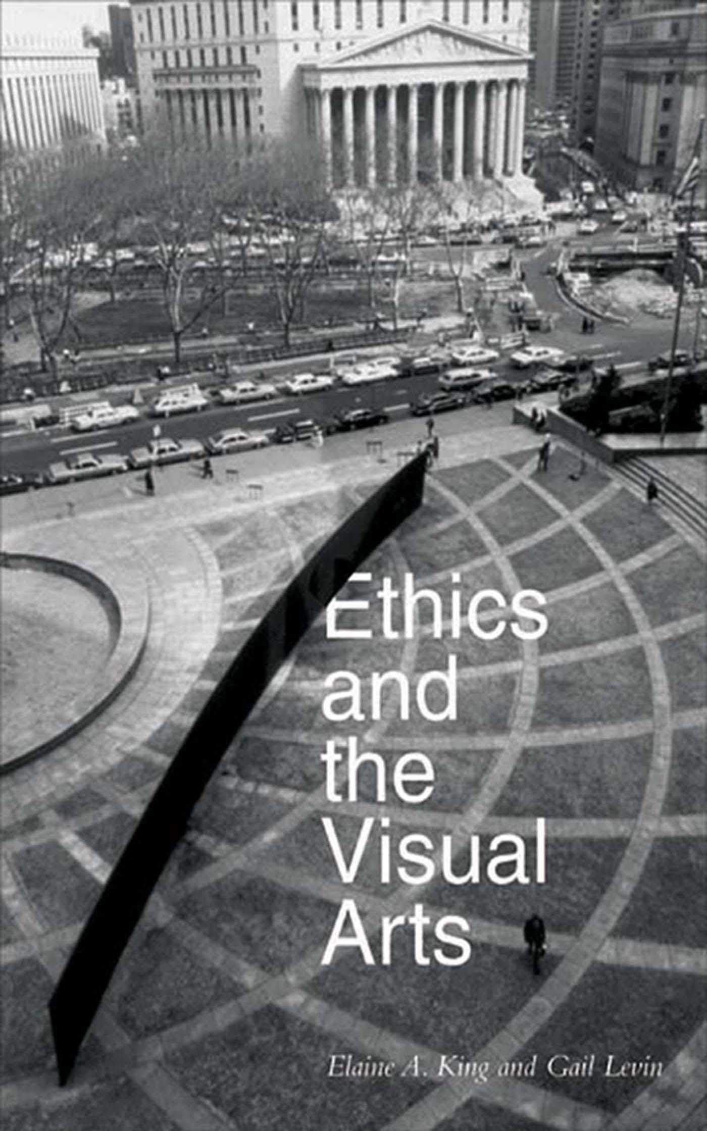 Ethics And the Visual Arts: Elaine A. King, Gail Levin: 9781581154580 ...