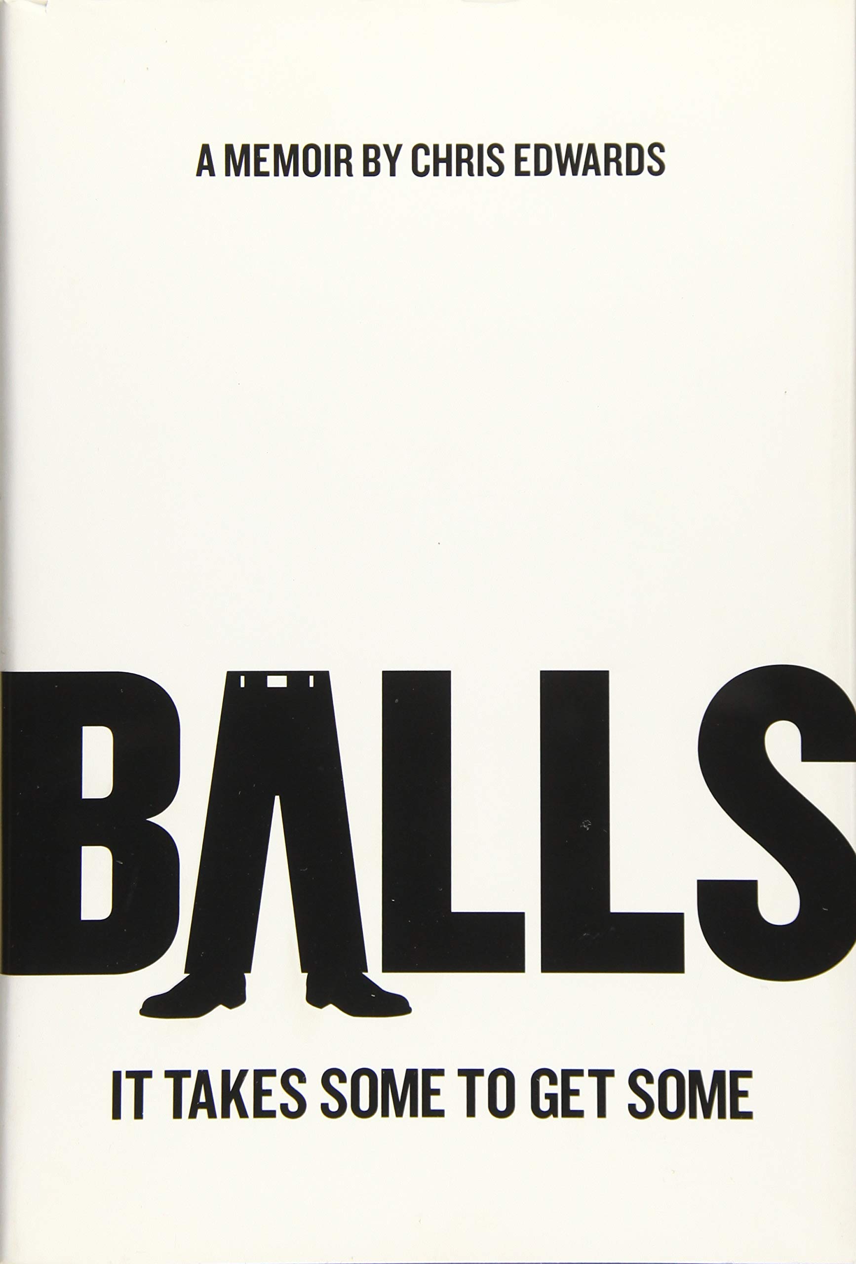 Balls: It Takes Some to Get Some: Edwards, Chris: 9781626343252: Amazon ...