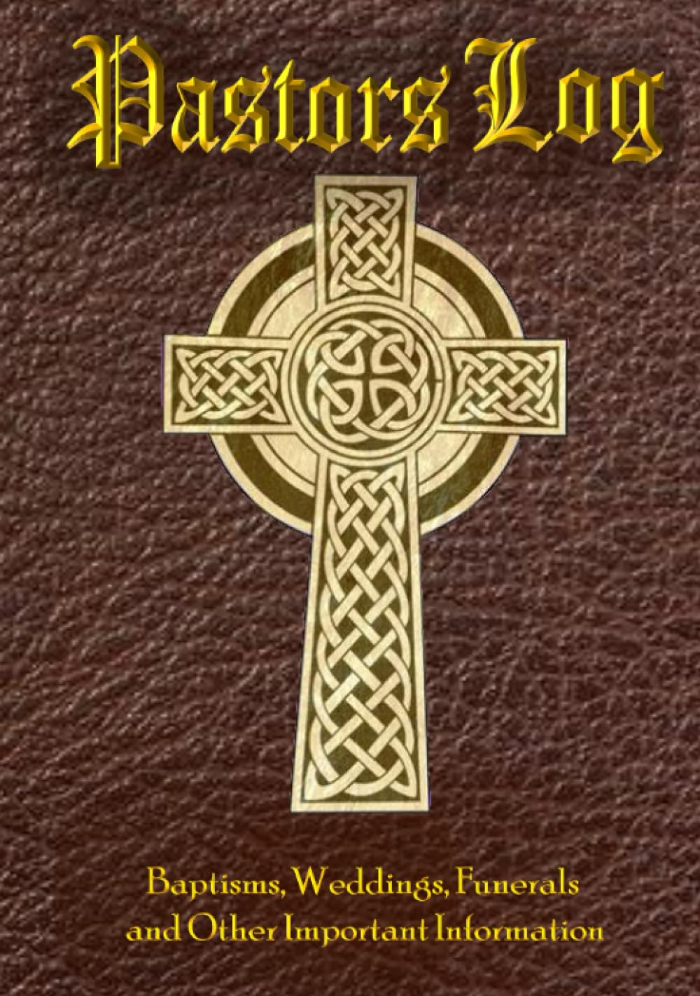 Pastor's Log: Baptisms, Weddings, Funerals, and Other Important ...