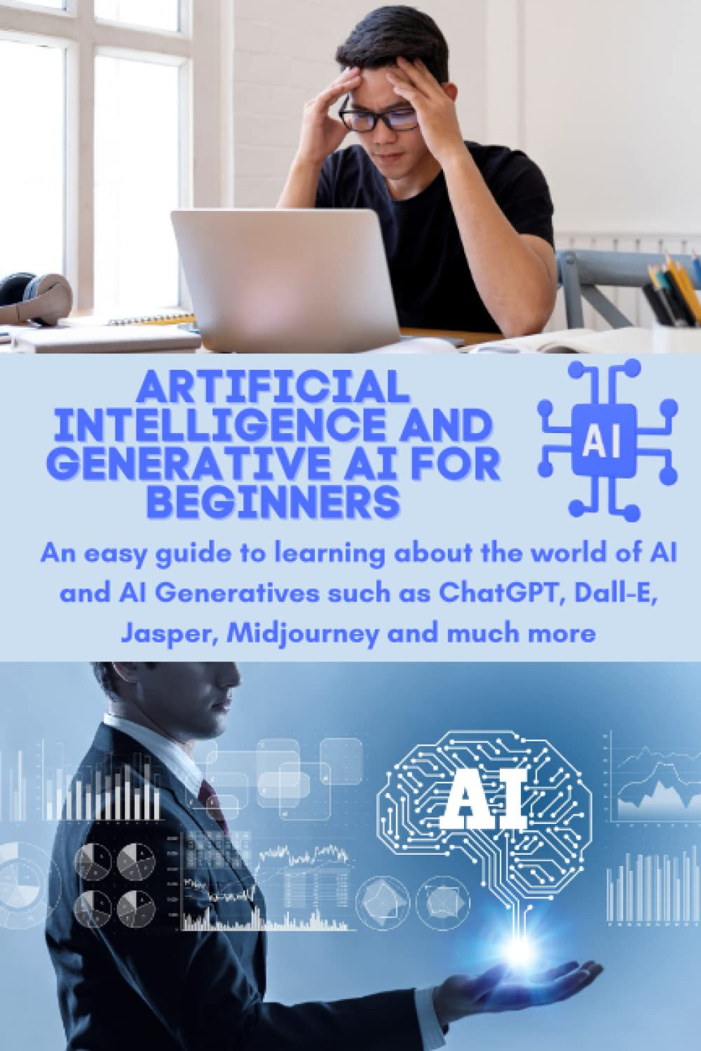 ARTIFICIAL INTELLIGENCE AND GENERATIVE AI FOR BEGINNERS: An easy guide ...