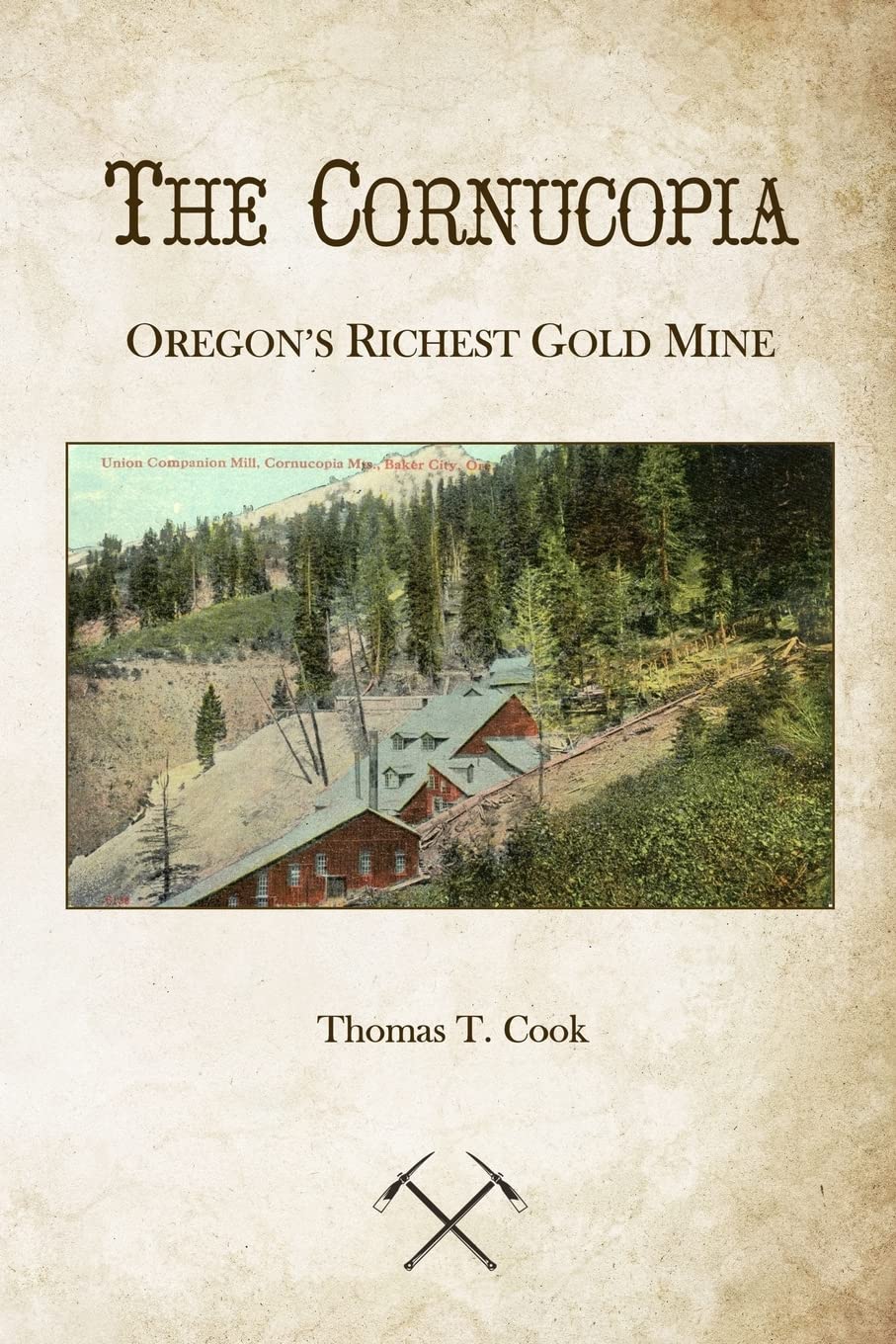 Cornucopia: Oregon's Richest Mine: Cook, Thomas T.: 9781523330768 ...