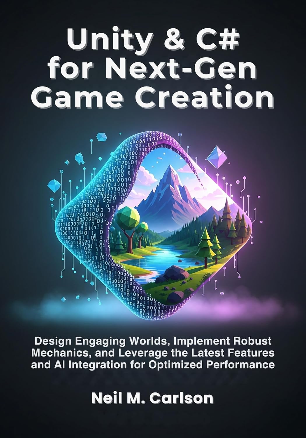 Unity & C# for Next-Gen Game Creation: Design Engaging Worlds ...