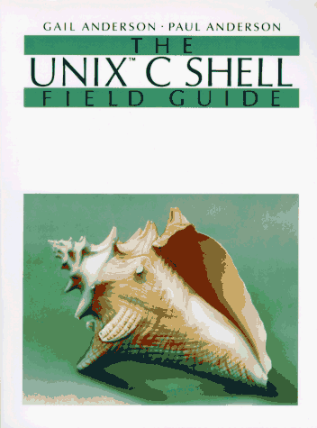 Unix C Shell Field Guide: Gail Anderson, Paul Anderson: 9780139374685: Amazon.com: Books