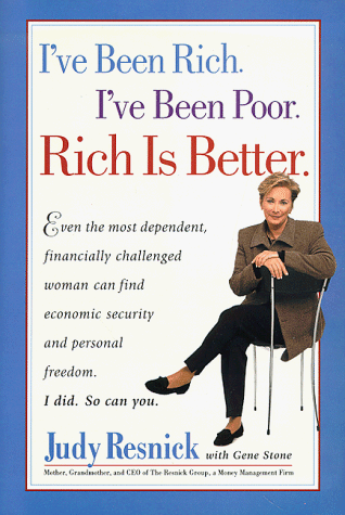 I've Been Rich, I've Been Poor, Rich is Better: Resnick, Judy, Stone ...