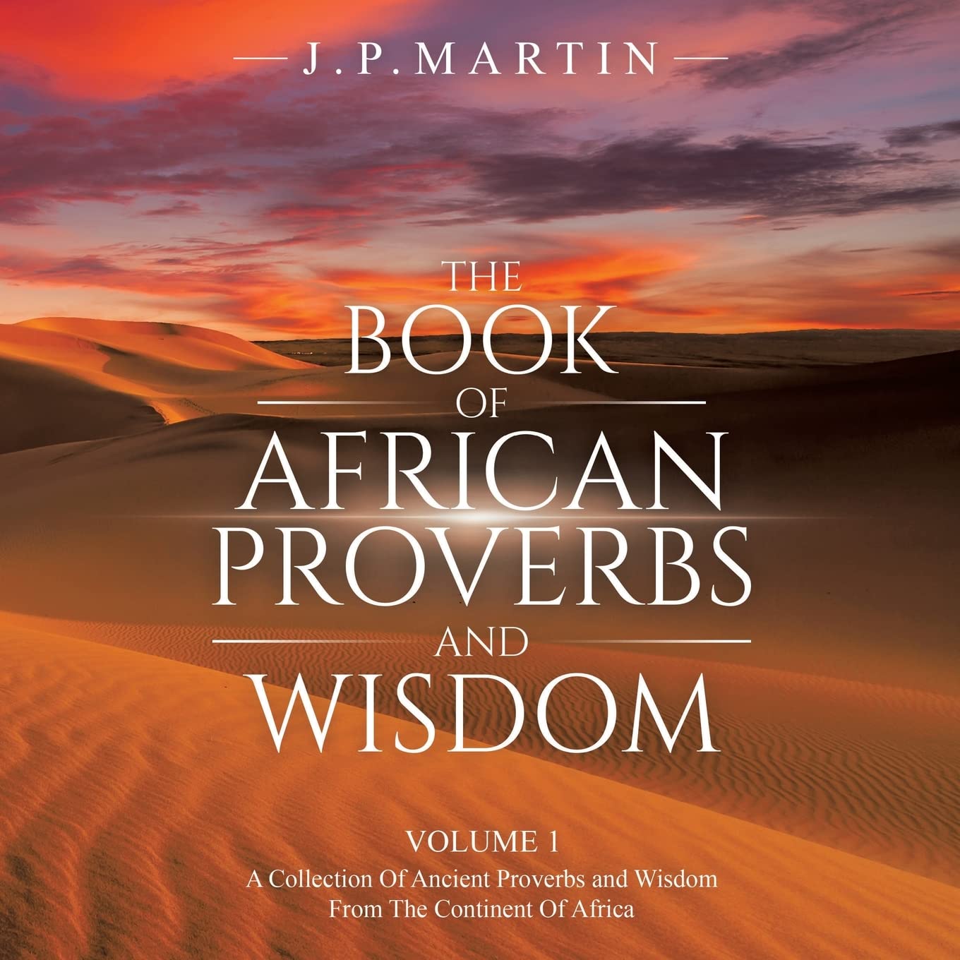 The Book of African Proverbs and Wisdom: Volume 1: A Collection Of ...