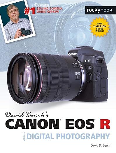 David Busch's Canon EOS R Guide to Digital Photography (The David Busch Camera Guide Series ...