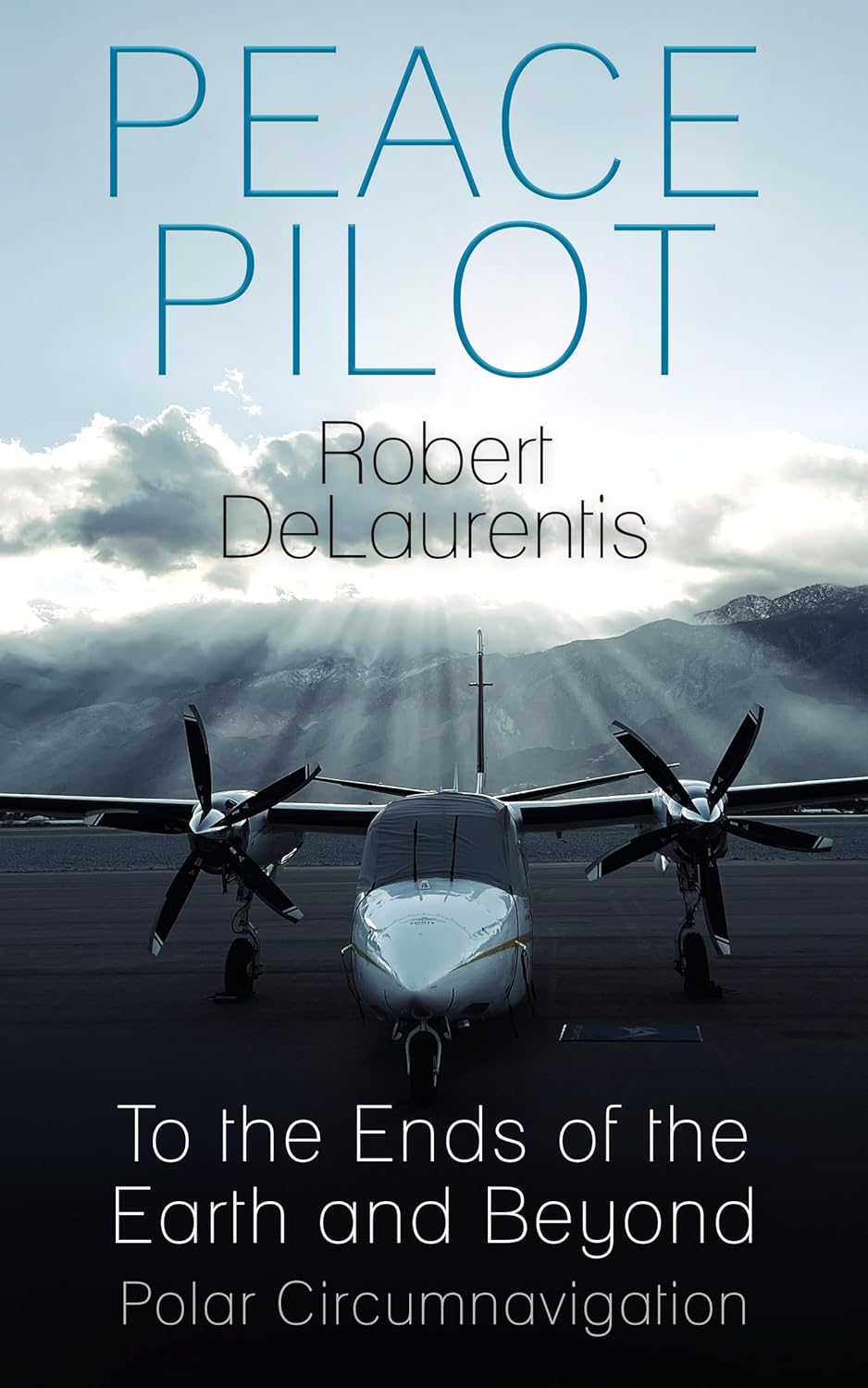 Amazon.com: Peace Pilot: To the Ends of the Earth and Beyond - POLAR CIRCUMNAVIATION eBook ...