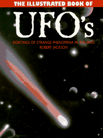 Illustrated Book of Ufos: Amazon.co.uk: Jackson, Robert: 9780785804994 ...
