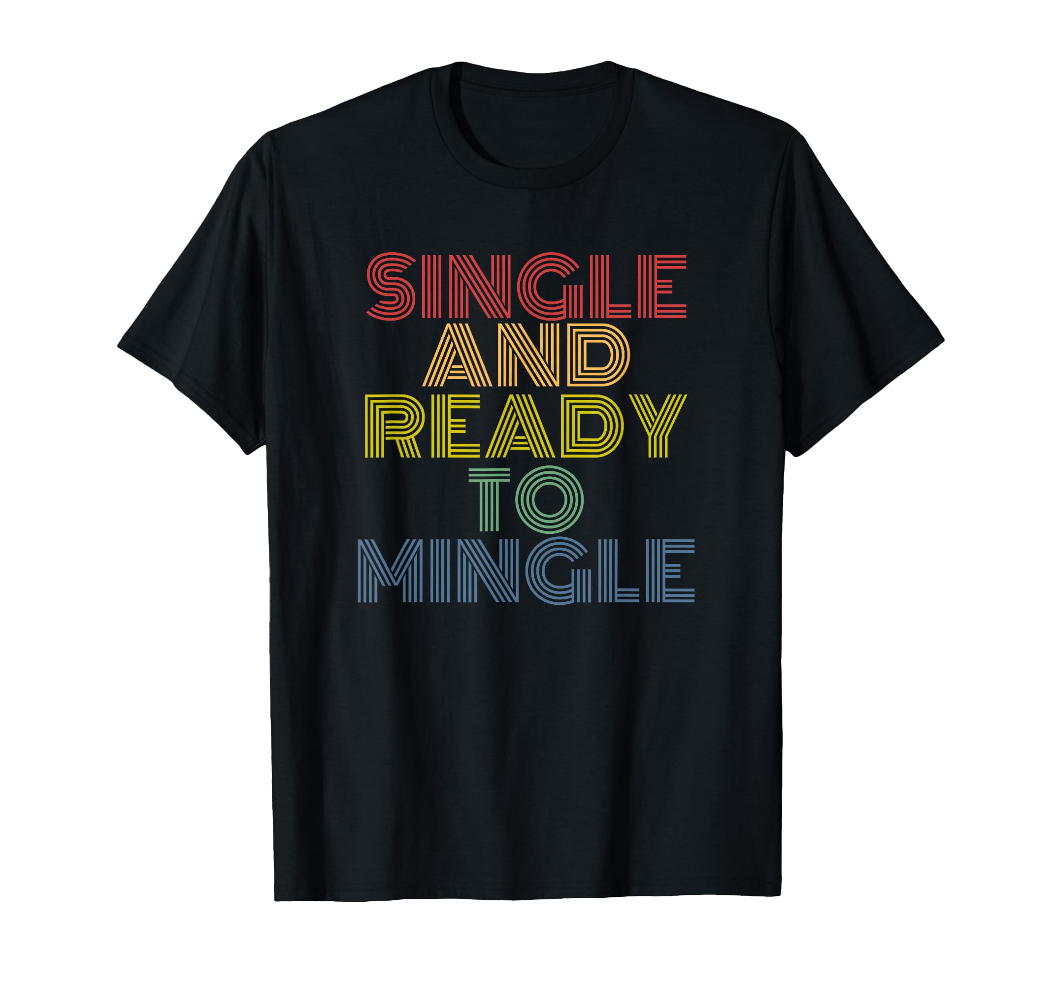 Amazon.com: Single And Ready To Mingle funny for singles T-Shirt ...