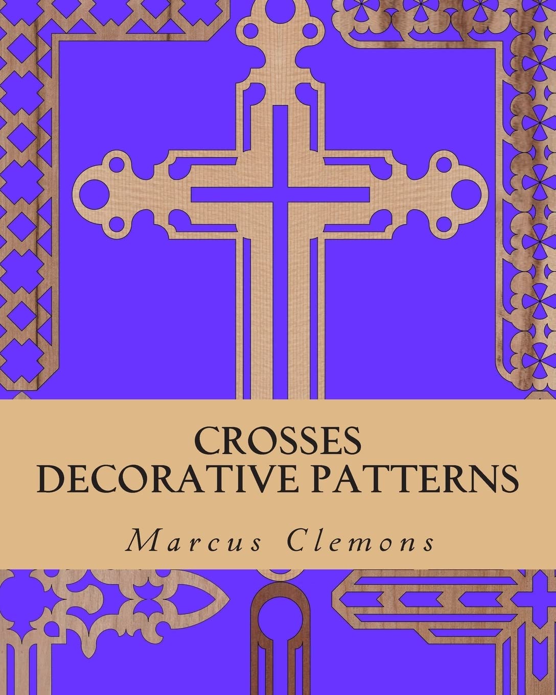 Crosses: Decorative Patterns: Clemons Jr, Mr Marcus W: 9781512224320 ...