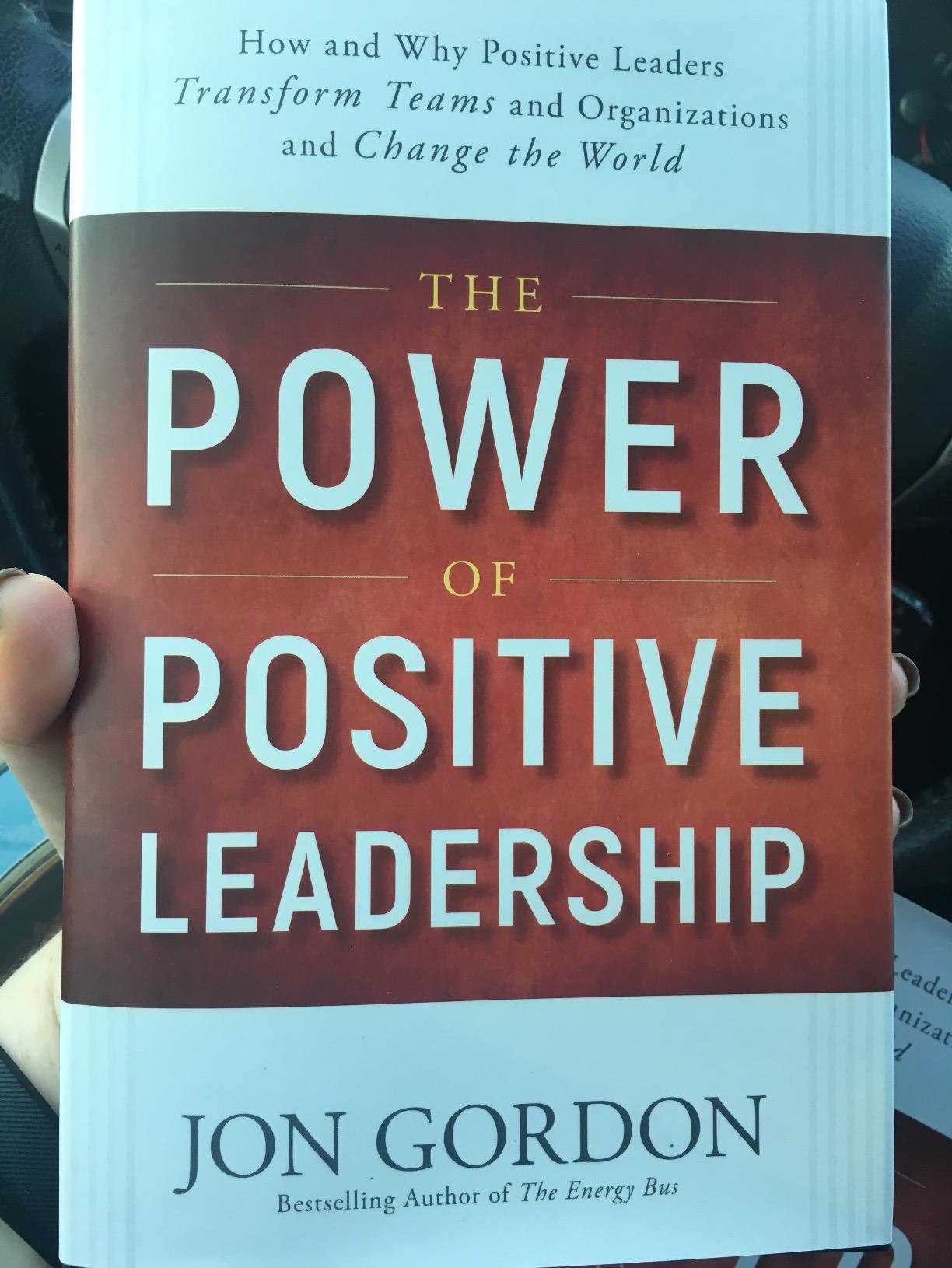 The Power of Positive Leadership: How and Why Positive Leaders ...