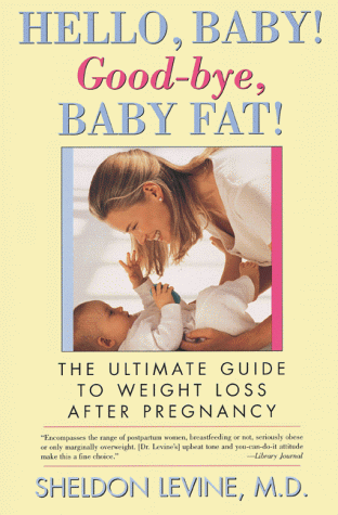 Hello, Baby Good-bye, Baby Fat: Levine M.D., Sheldon: 9780688175788 ...