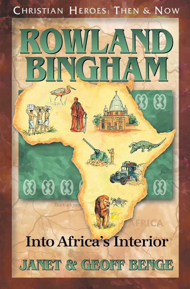 Rowland Bingham: Into Africa's Interior (Christian Heroes: Then and Now ...