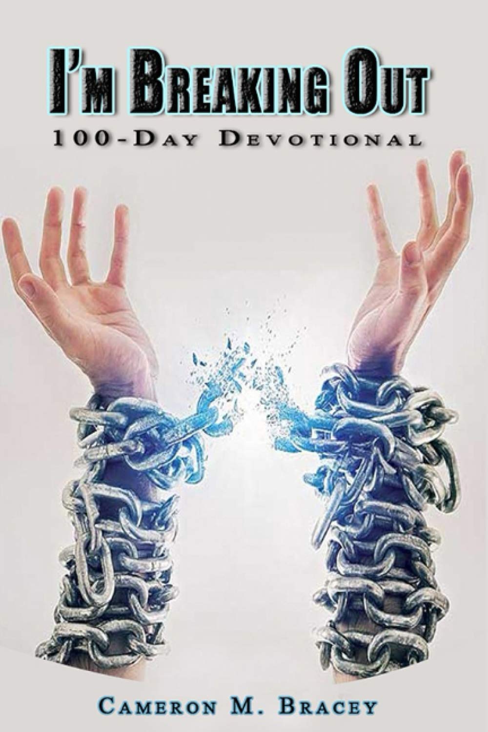 I'm Breaking Out: Bracey, Cameron Michael: 9781733734523: Amazon.com: Books