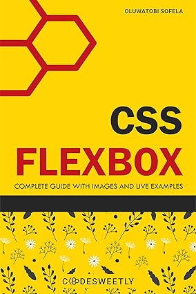 CSS Flexbox: Complete Guide to Flexbox with Images and Live Examples 1, Sofela, Oluwatobi, eBook ...