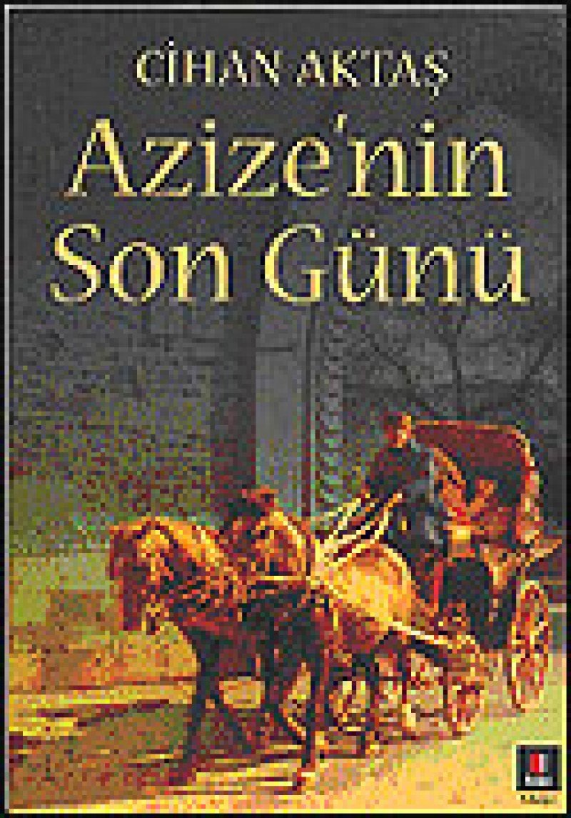 Amazon.com: Azize'nin Son Gunu: 9789758950805: Cihan Aktas: Books