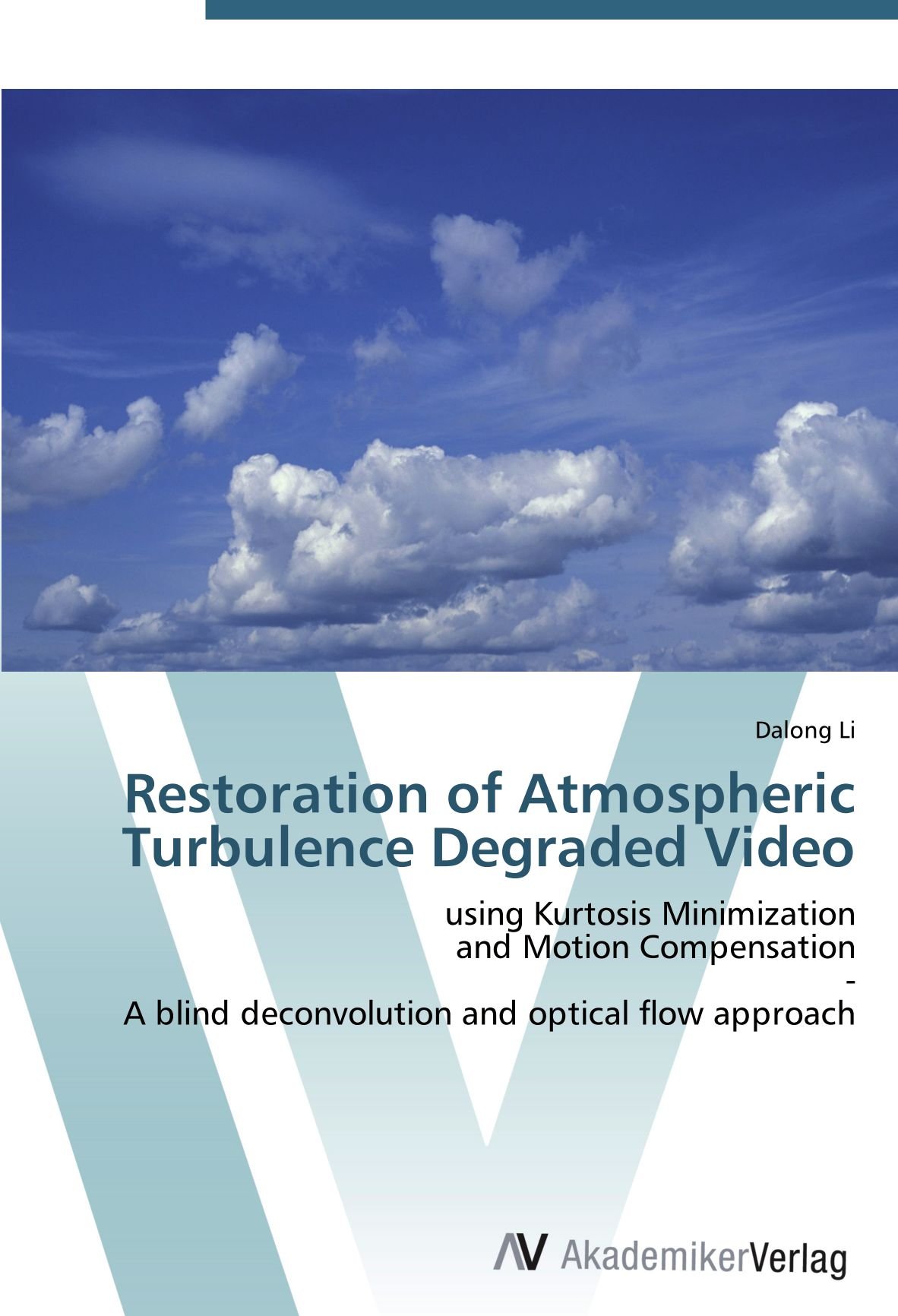 Buy Restoration Of Atmospheric Turbulence Degraded Video Using Kurtosis Minimization And Motion