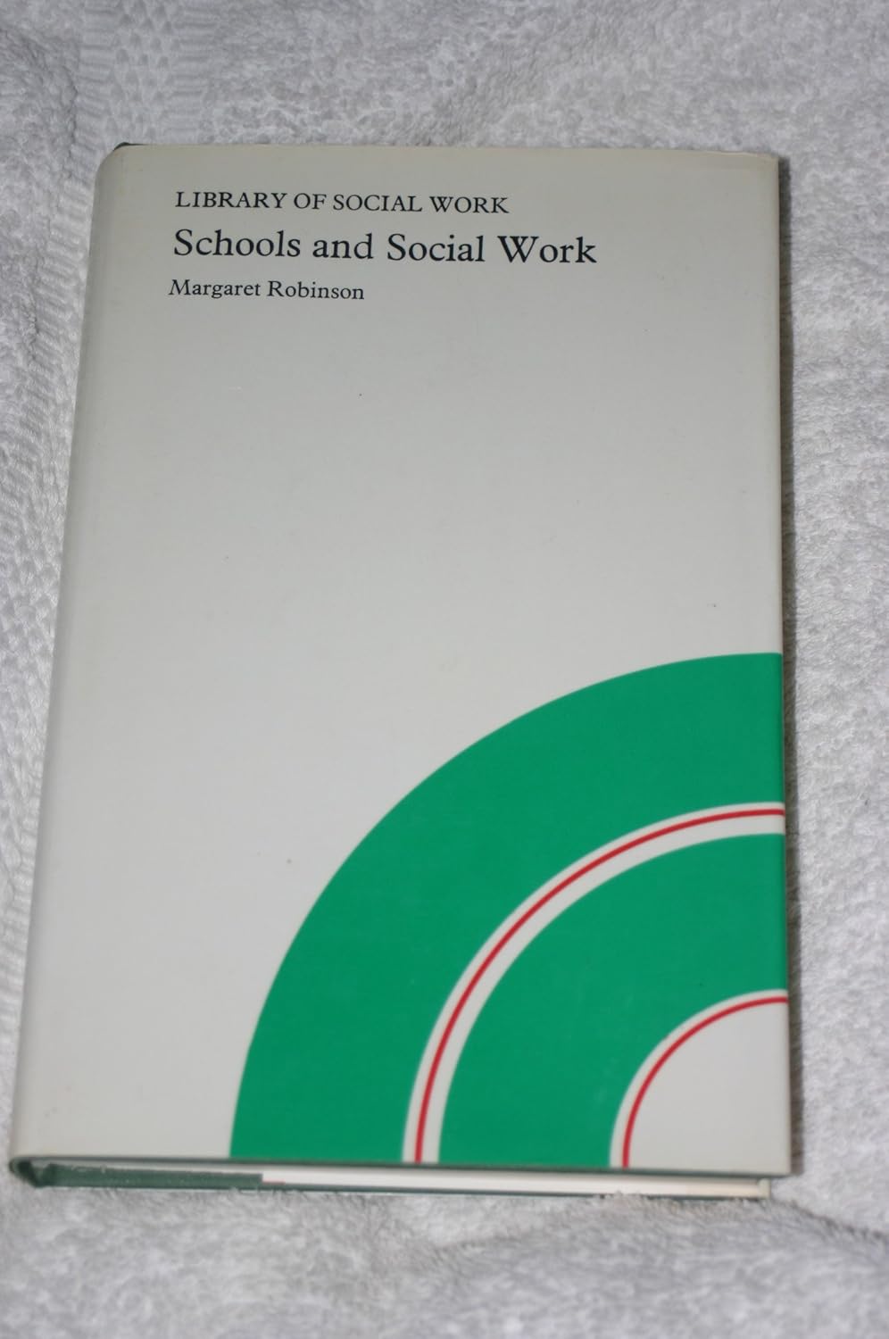 Schools and social work (Library of social work): Margaret A. Robinson ...