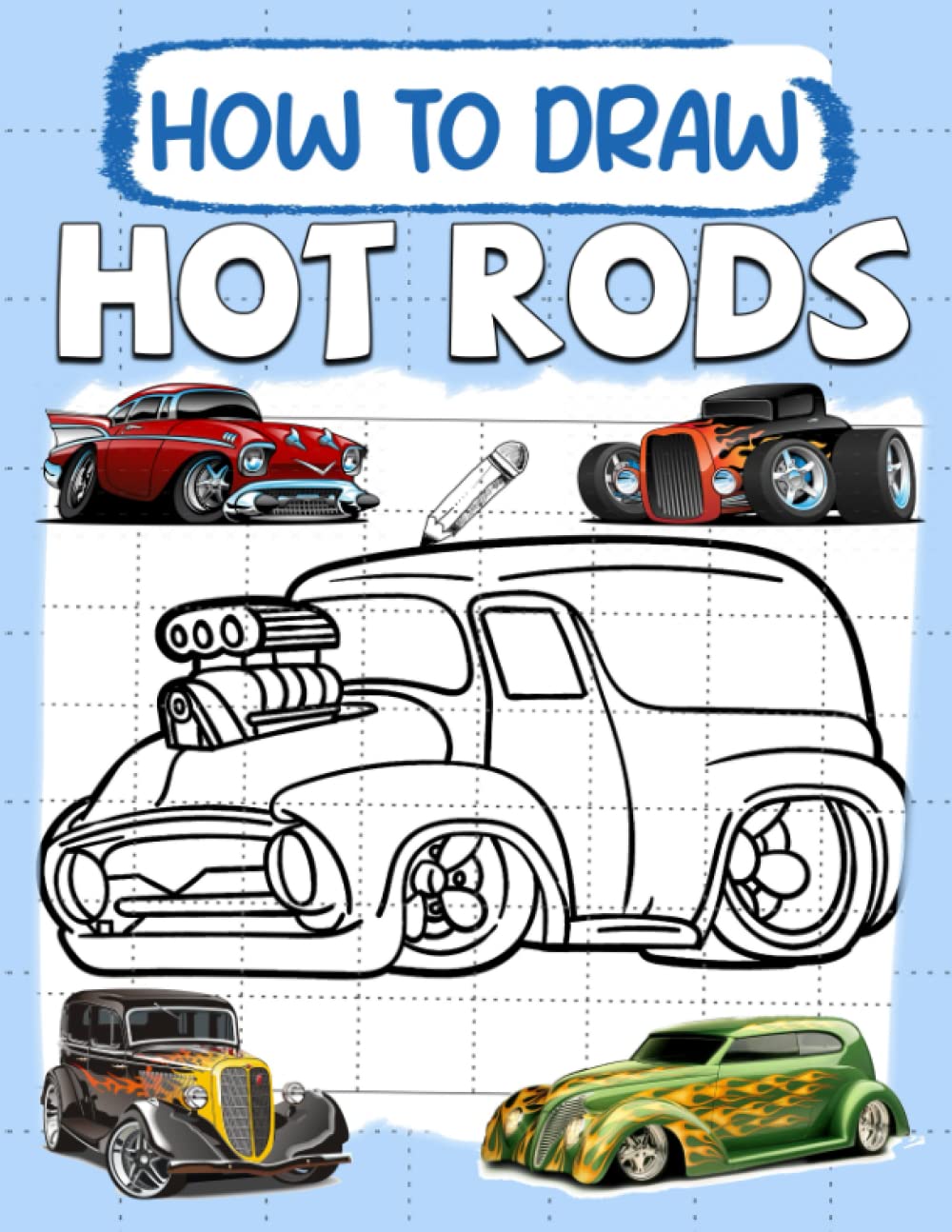 How To Draw Hot Rods: Easy Learn To Draw Classic Car And Step By Step ...
