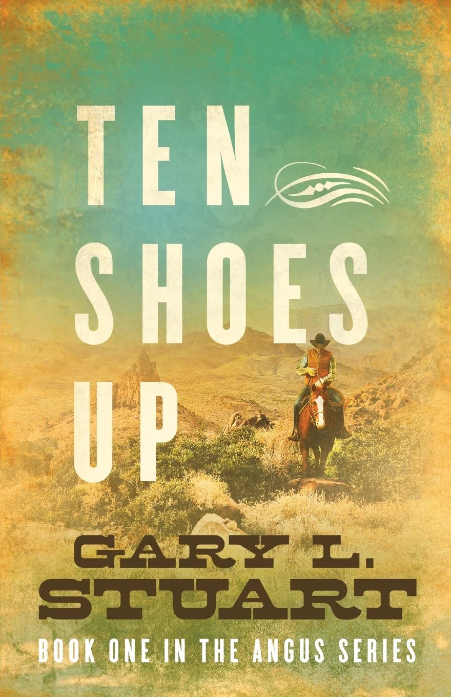Ten Shoes Up: Book One of the Angus Series: Stuart, Gary L ...