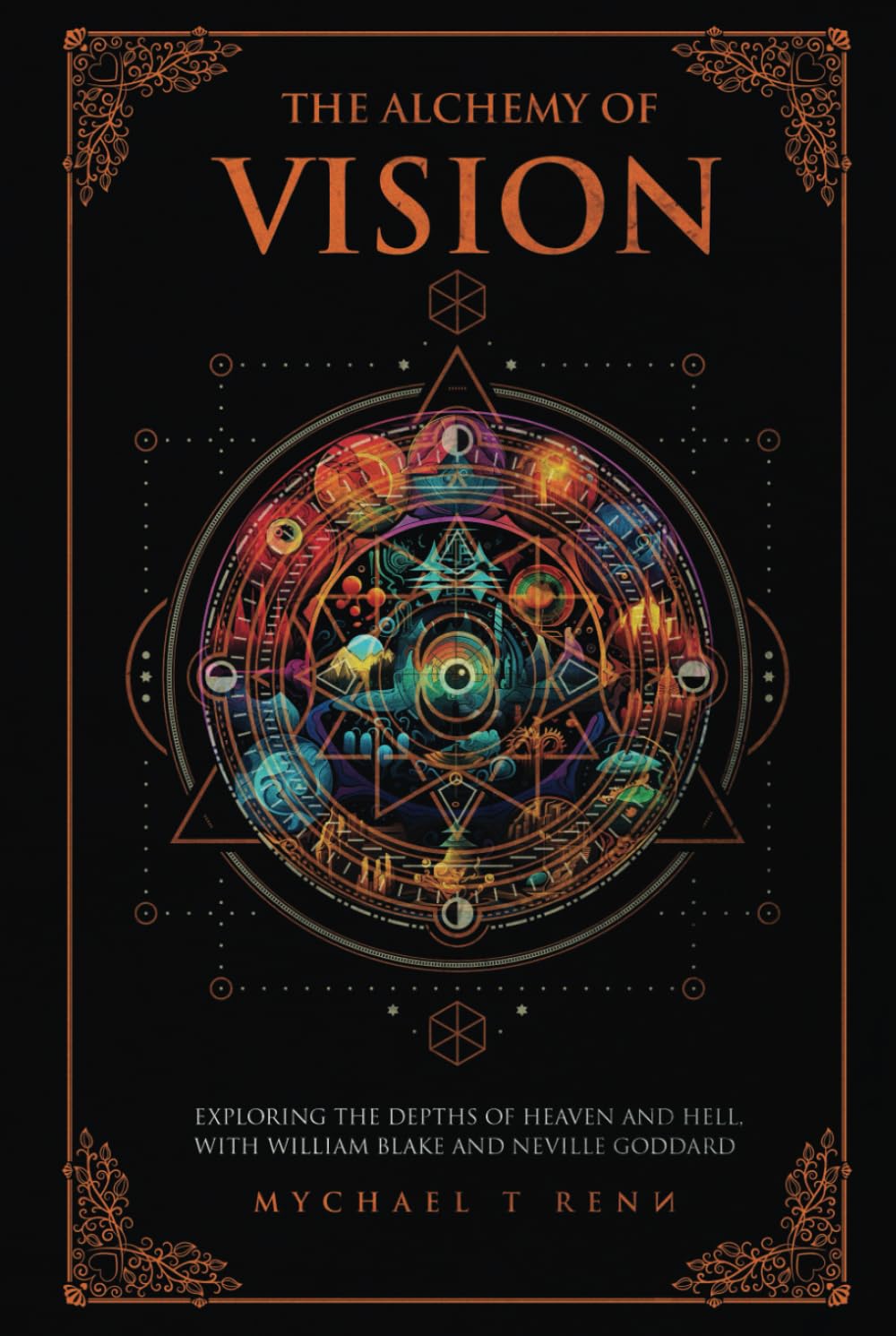 The Alchemy Of Vision: Exploring The Depths of Heaven and Hell With William Blake and Neville ...