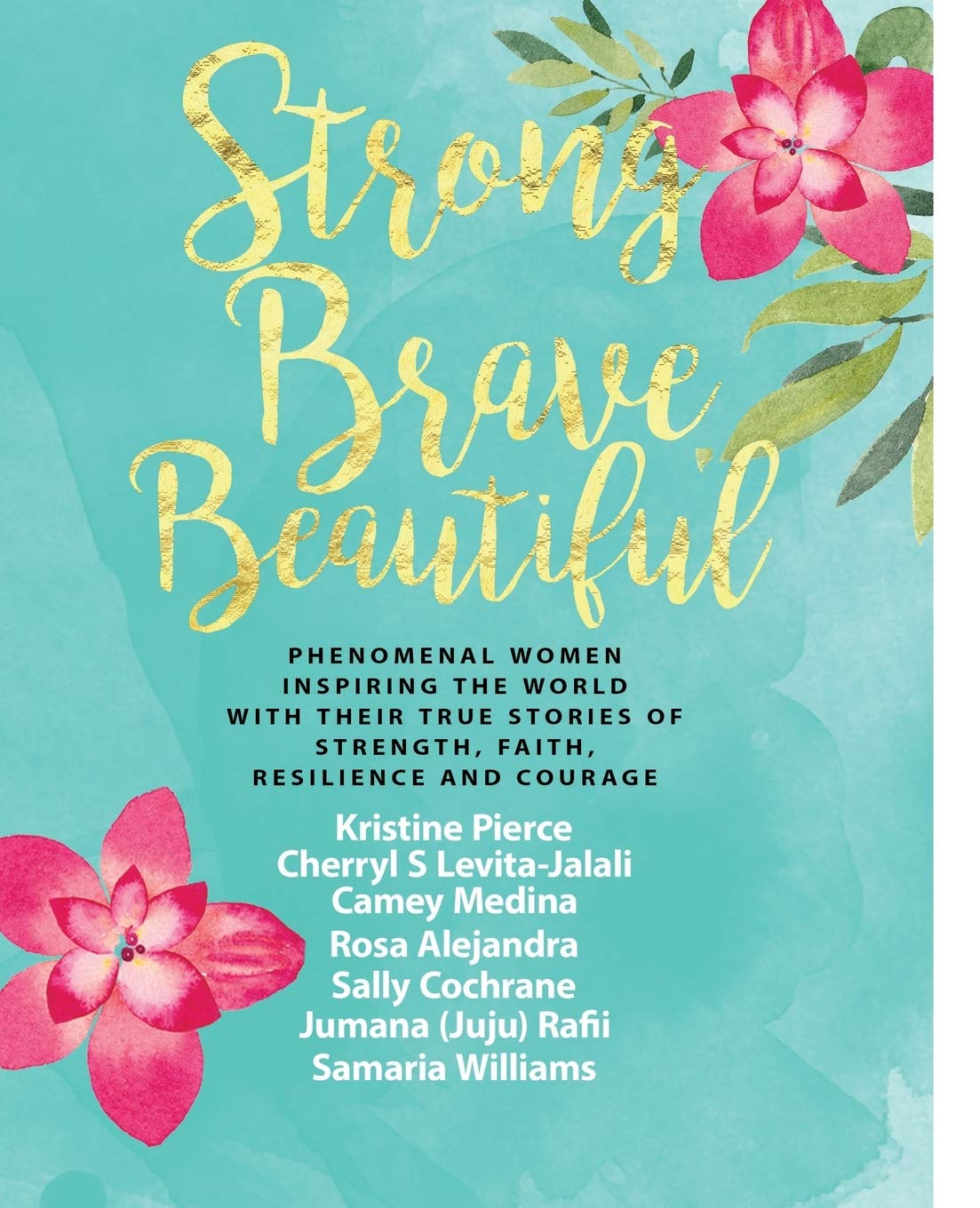 Strong Brave Beautiful: Phenomenal Women Inspiring The World With Their ...