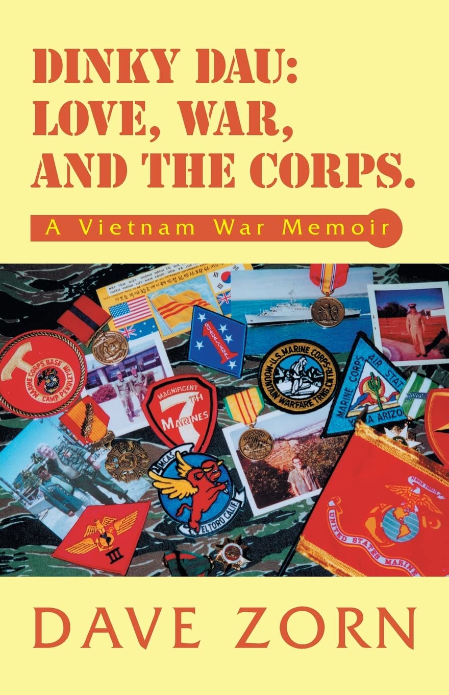 Amazon.com: Dinky Dau: Love, War, and the Corps.: A Vietnam War Memoir ...