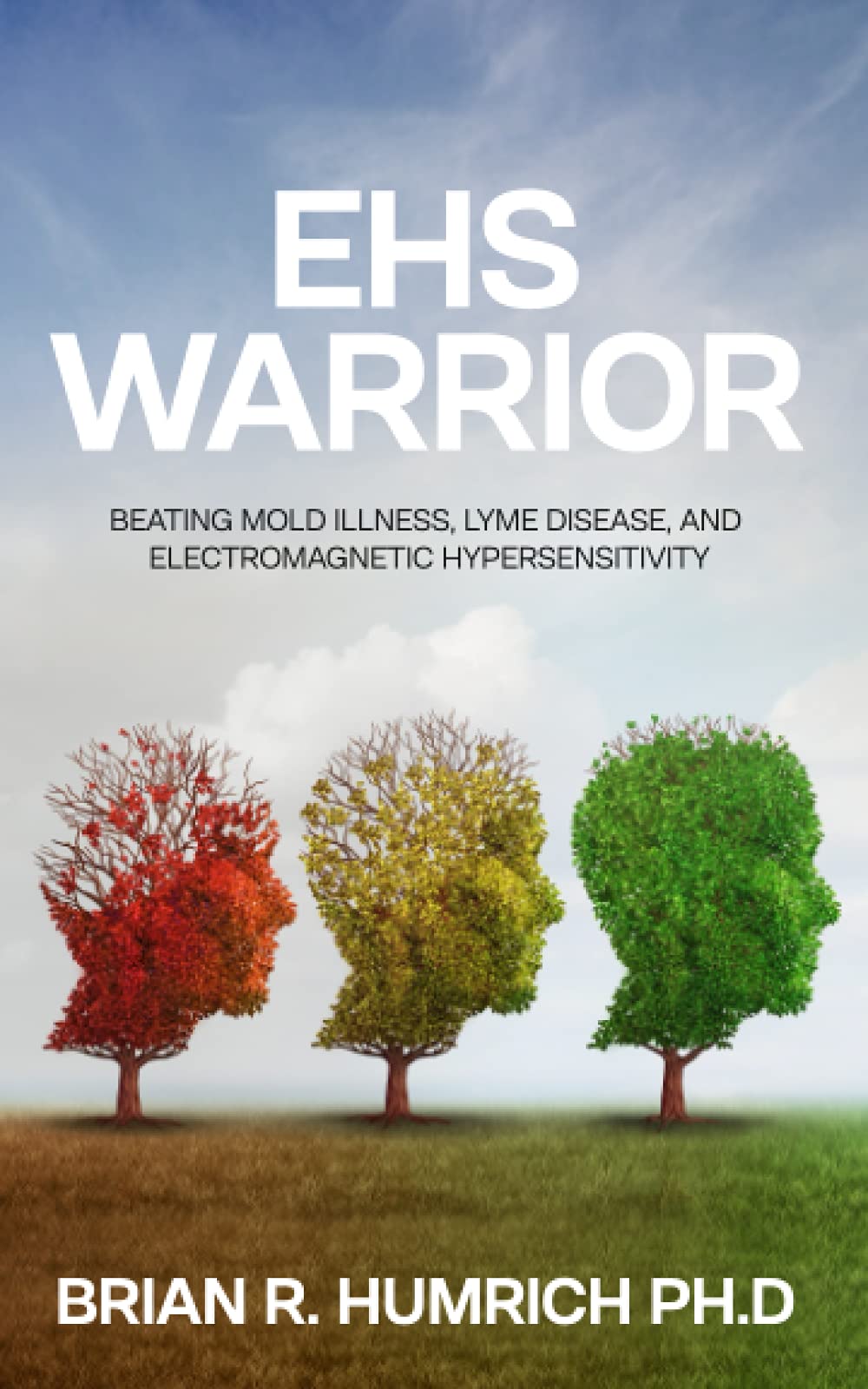 EHS Warrior: Beating Mold Illness, Lyme Disease, and Electromagnetic ...