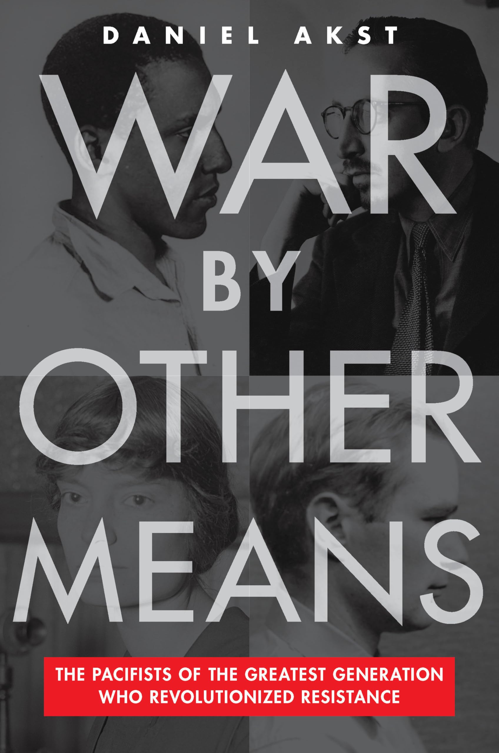 War By Other Means: The Pacifists of the Greatest Generation Who ...