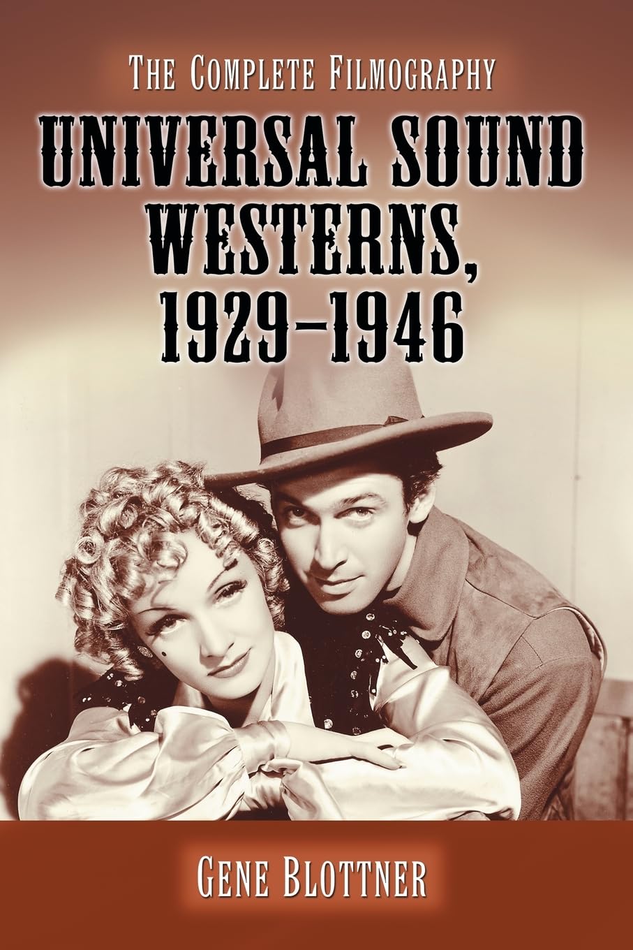 Universal Sound Westerns, 1929-1946: The Complete Filmography: Blottner ...