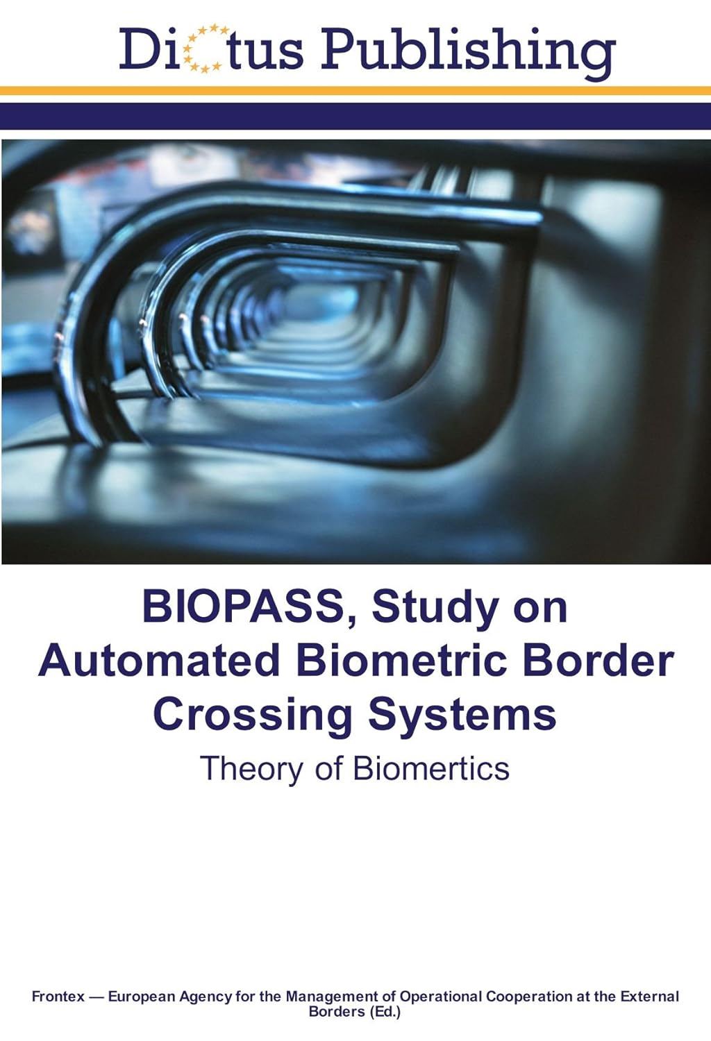 BIOPASS, Study on Automated Biometric Border Crossing Systems: Theory ...