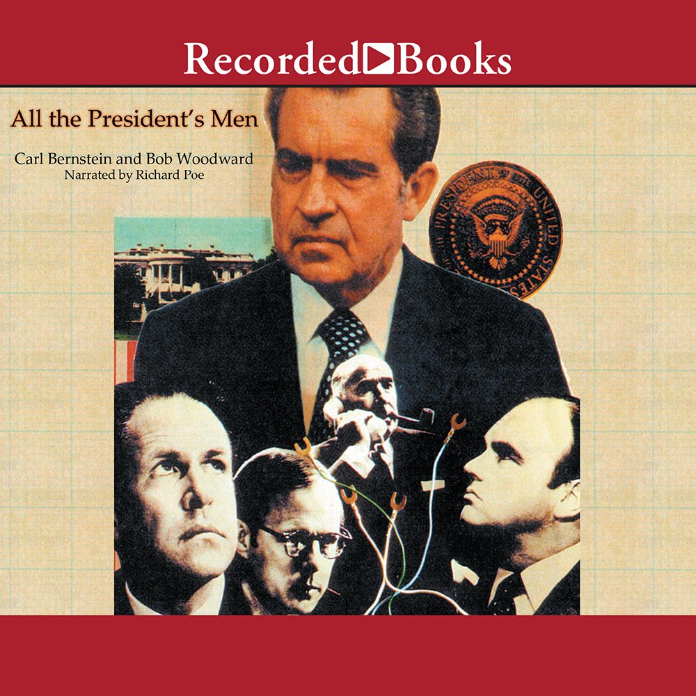 All the President's Men: Woodward, Bob, Bernstein, Carl, Poe, Richard ...