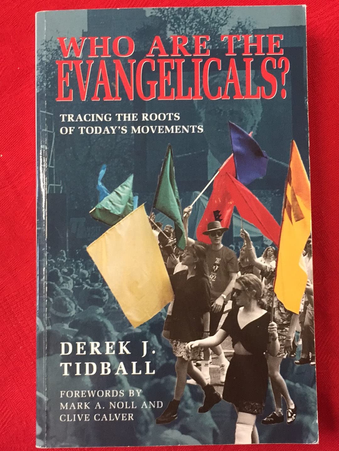 Who are the Evangelicals?: Tracing the Roots of the Modern Day Movement ...