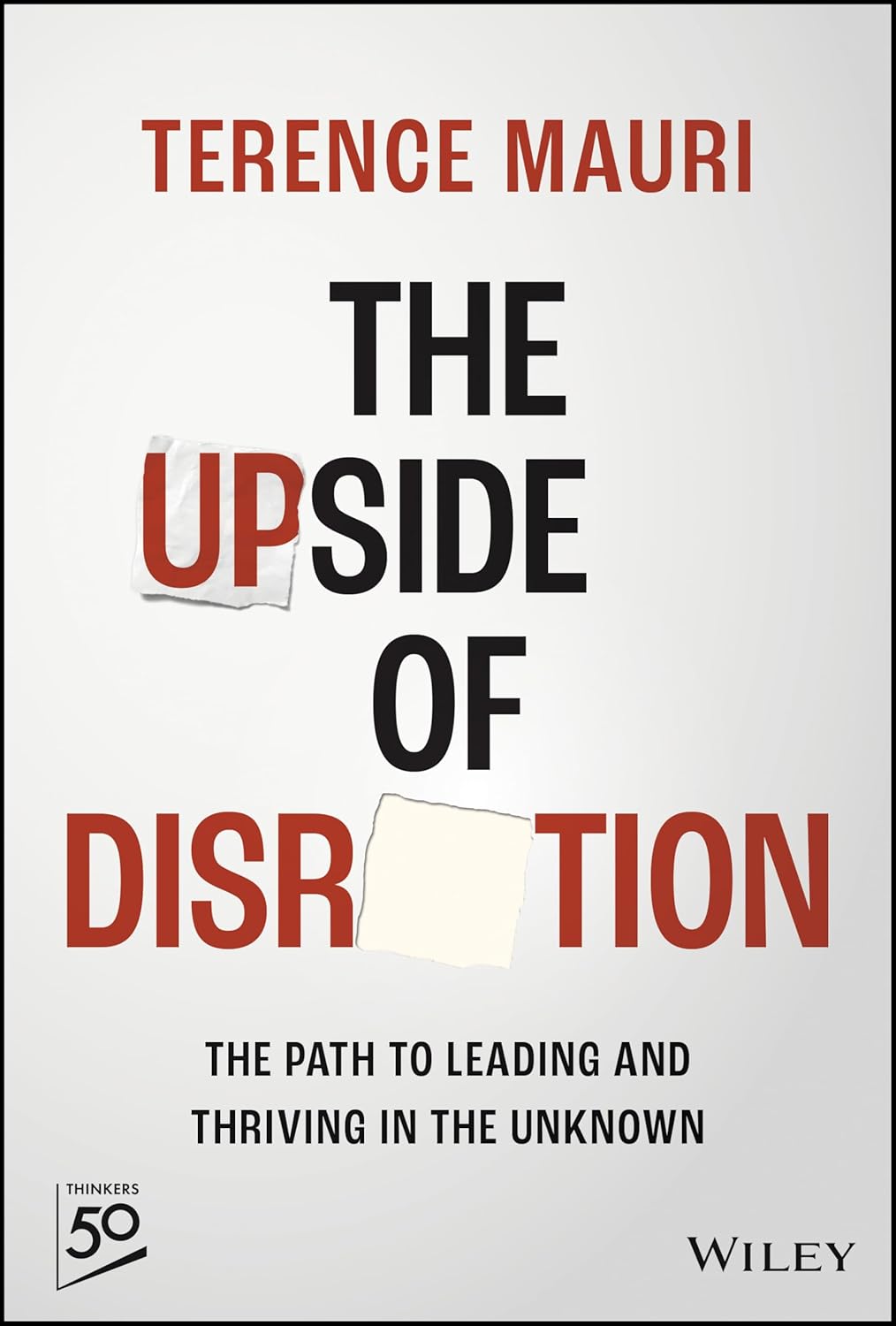 The Upside of Disruption: The Path to Leading and Thriving in the ...
