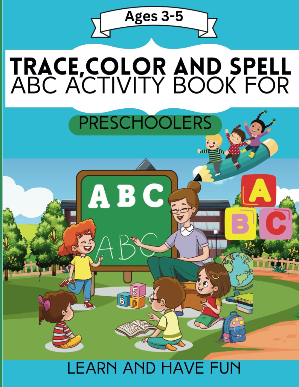 TRACE, COLOR AND SPELL: ACTIVITY BOOK FOR PRESCHOOLERS, AGE 3-5 : AJIWE ...