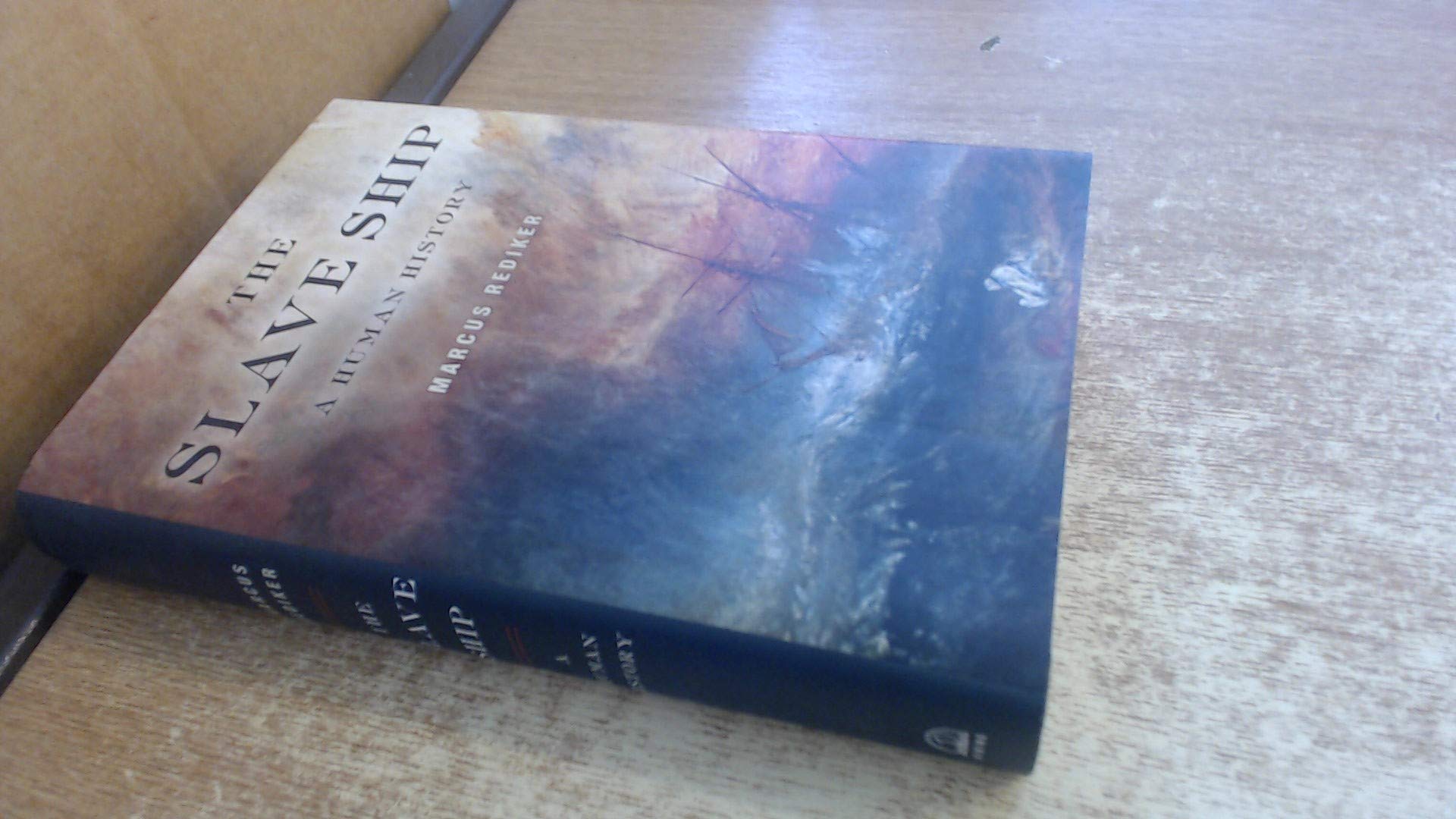 The Slave Ship: A Human History: Rediker, Marcus: 9780670018239: Amazon ...