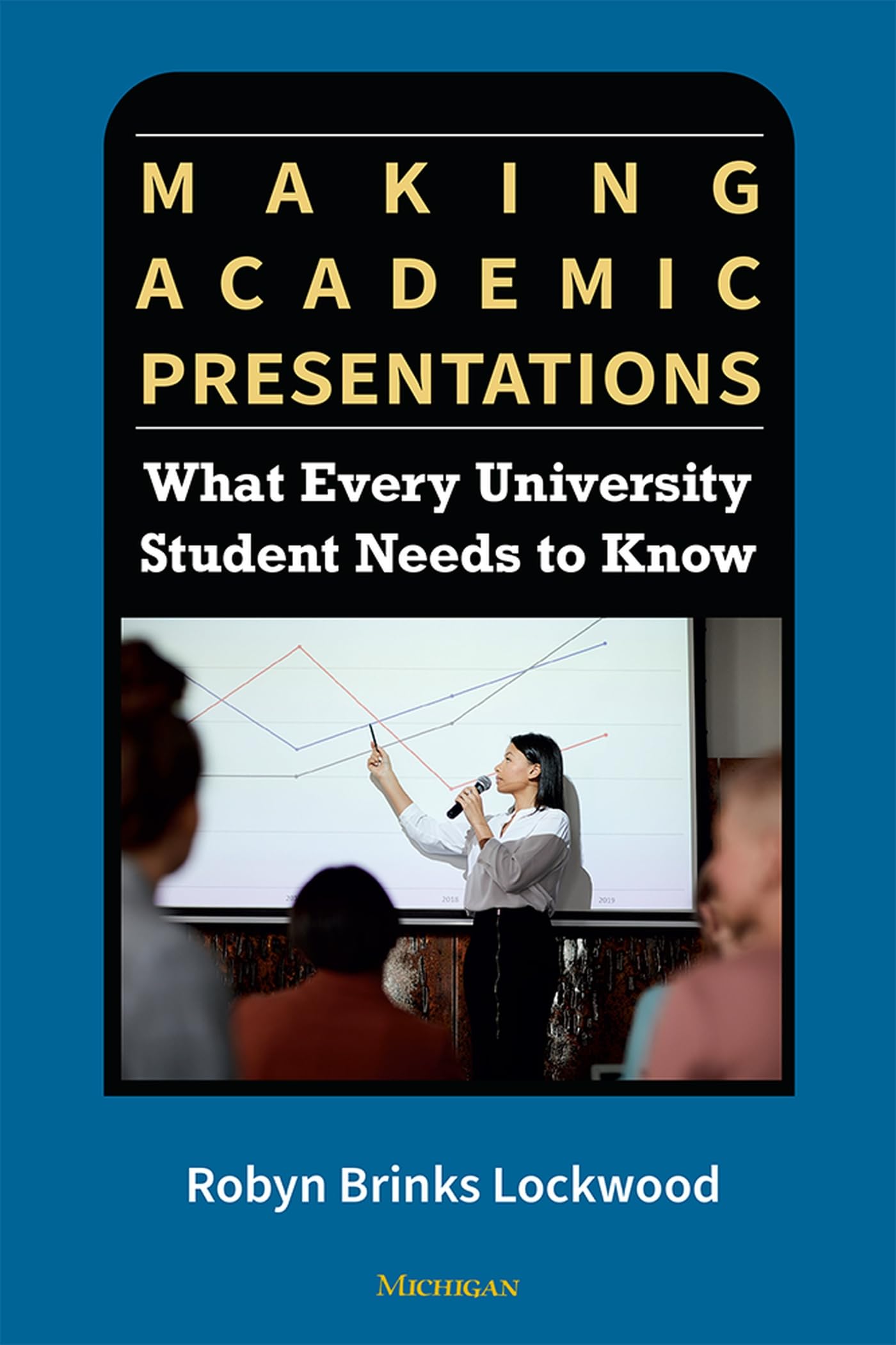 Making Academic Presentations: What Every University Student Needs to ...