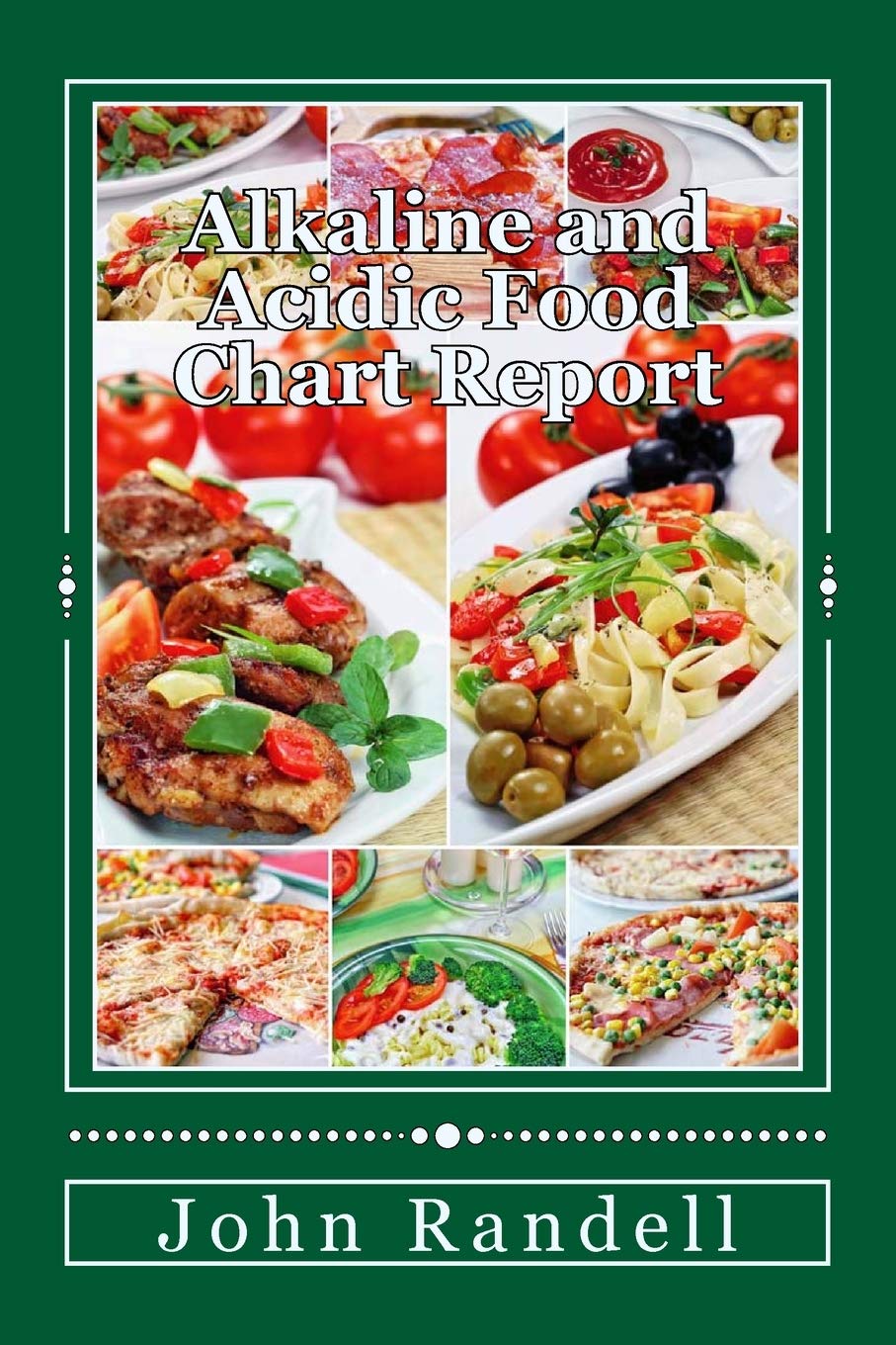 Alkaline and Acidic Food Chart Report: Randell, John: 9781518711657 ...