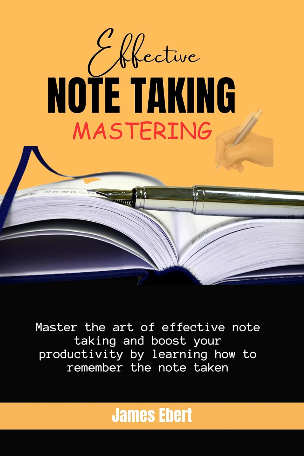 Effective note taking mastery: Master the art of effective note taking ...