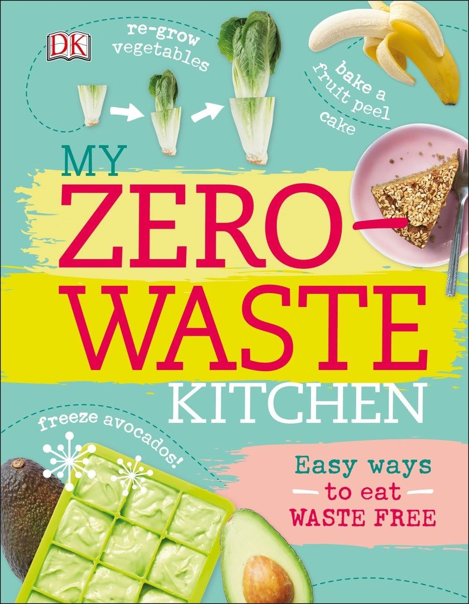 My Zero-Waste Kitchen: Easy Ways to Eat Waste Free: Turner, Kate ...
