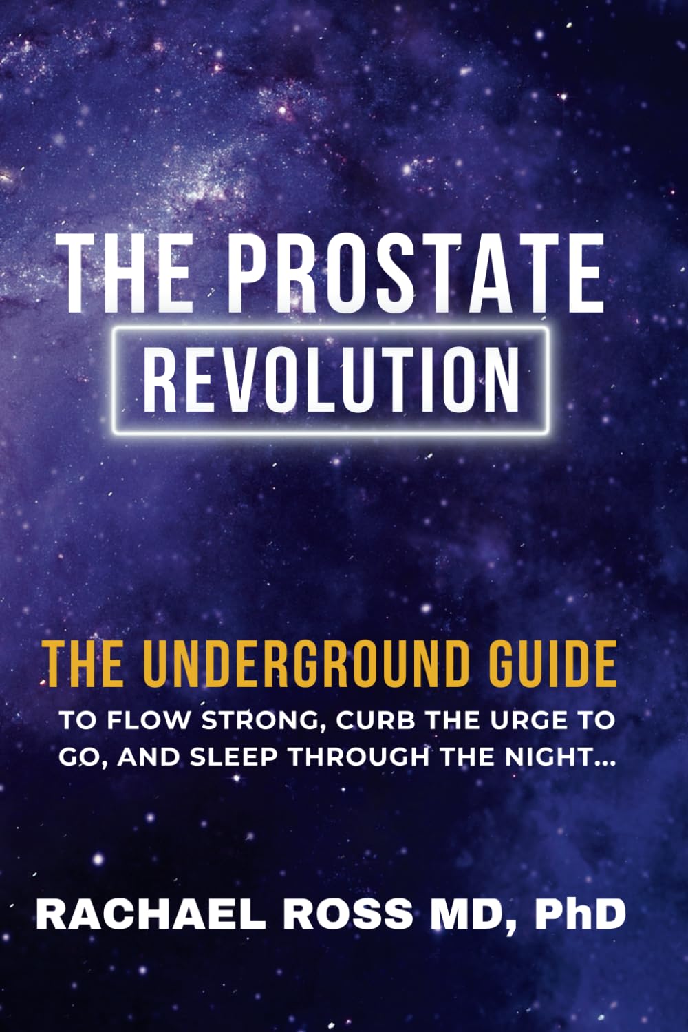 Prostate Revolution : The Underground Guide to Flow Strong, Curb The ...