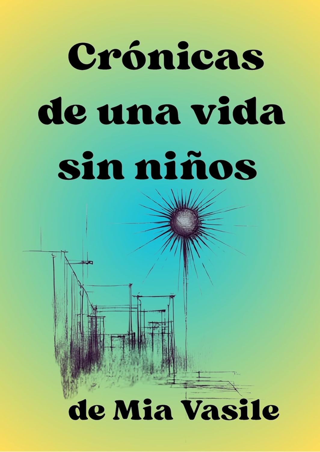 Crónicas de una vida sin niños : La mujer que nunca dio a luz (Spanish ...