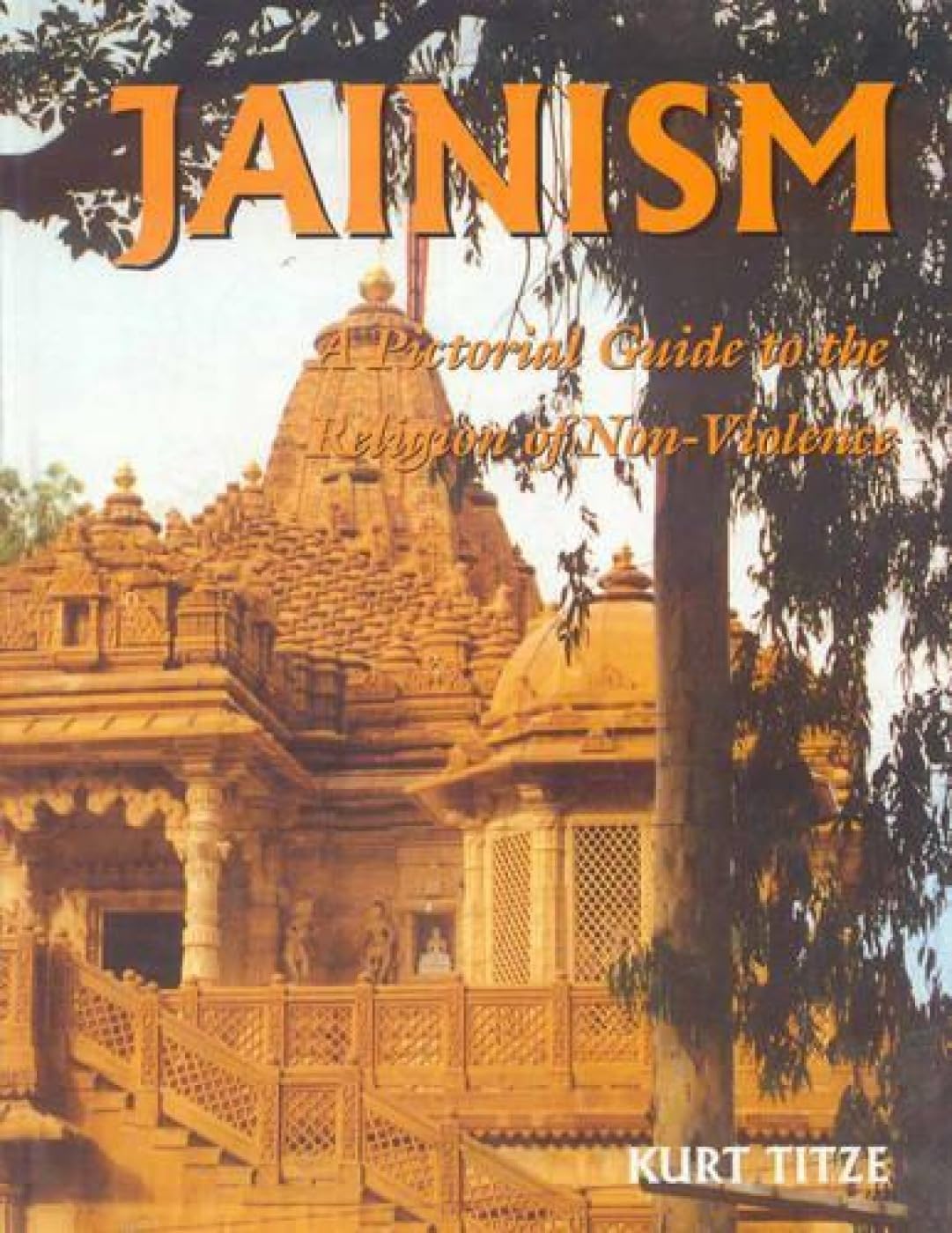 Jainism - A Pictorial Guide to The Religion of Non-Violence (An Old and ...
