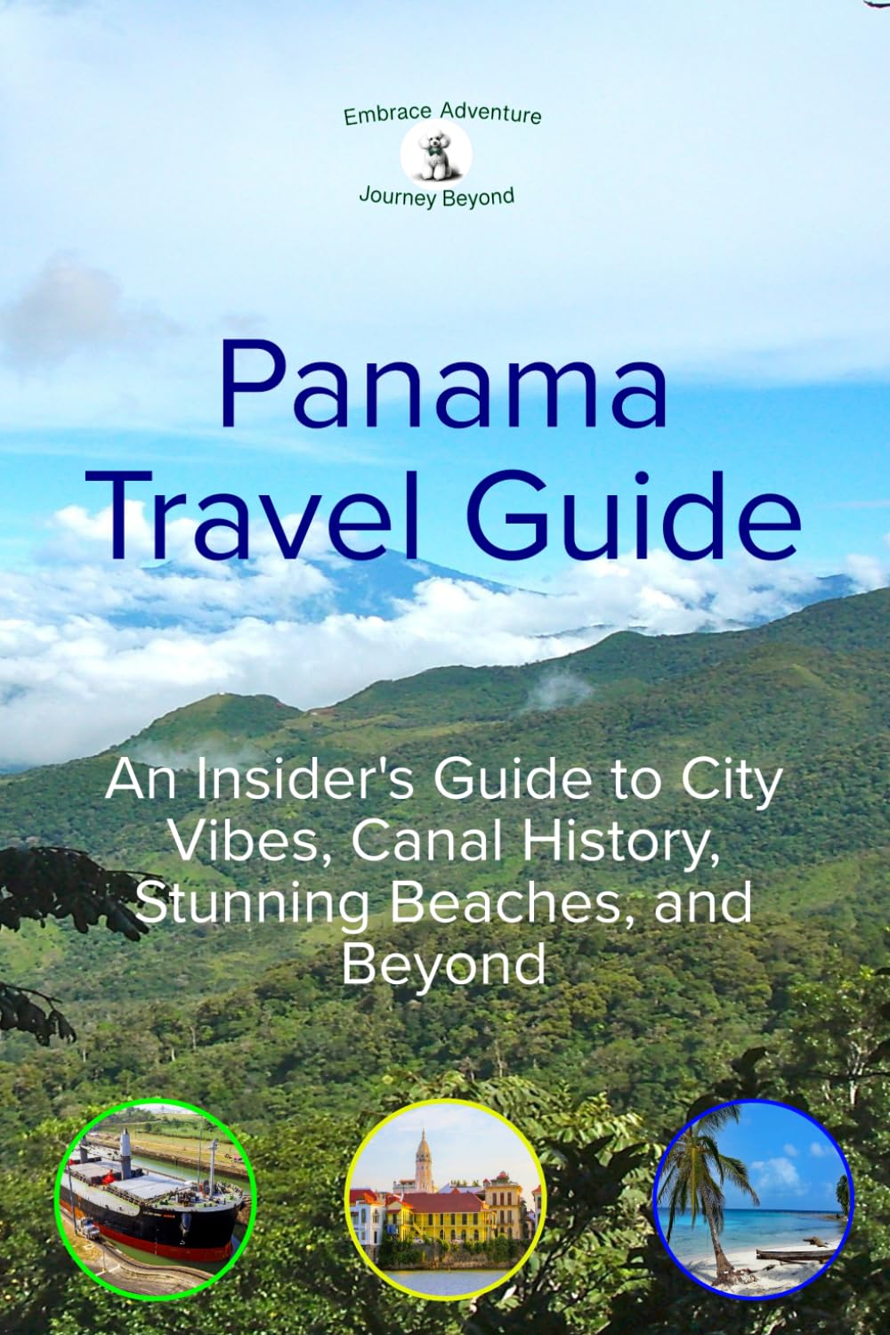 Panama Travel Guide: An Insider's Guide to City Vibes, Canal History ...