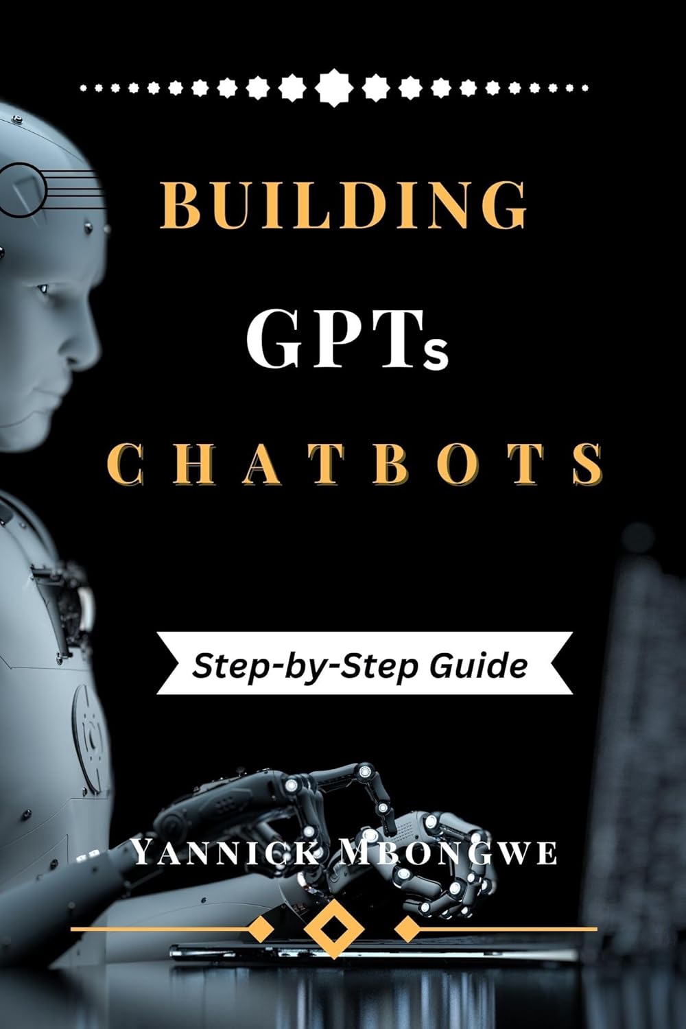 Amazon.com: Building GPTs Chatbots: A Guide to Creating Chatbots For Beginners To make money: A ...