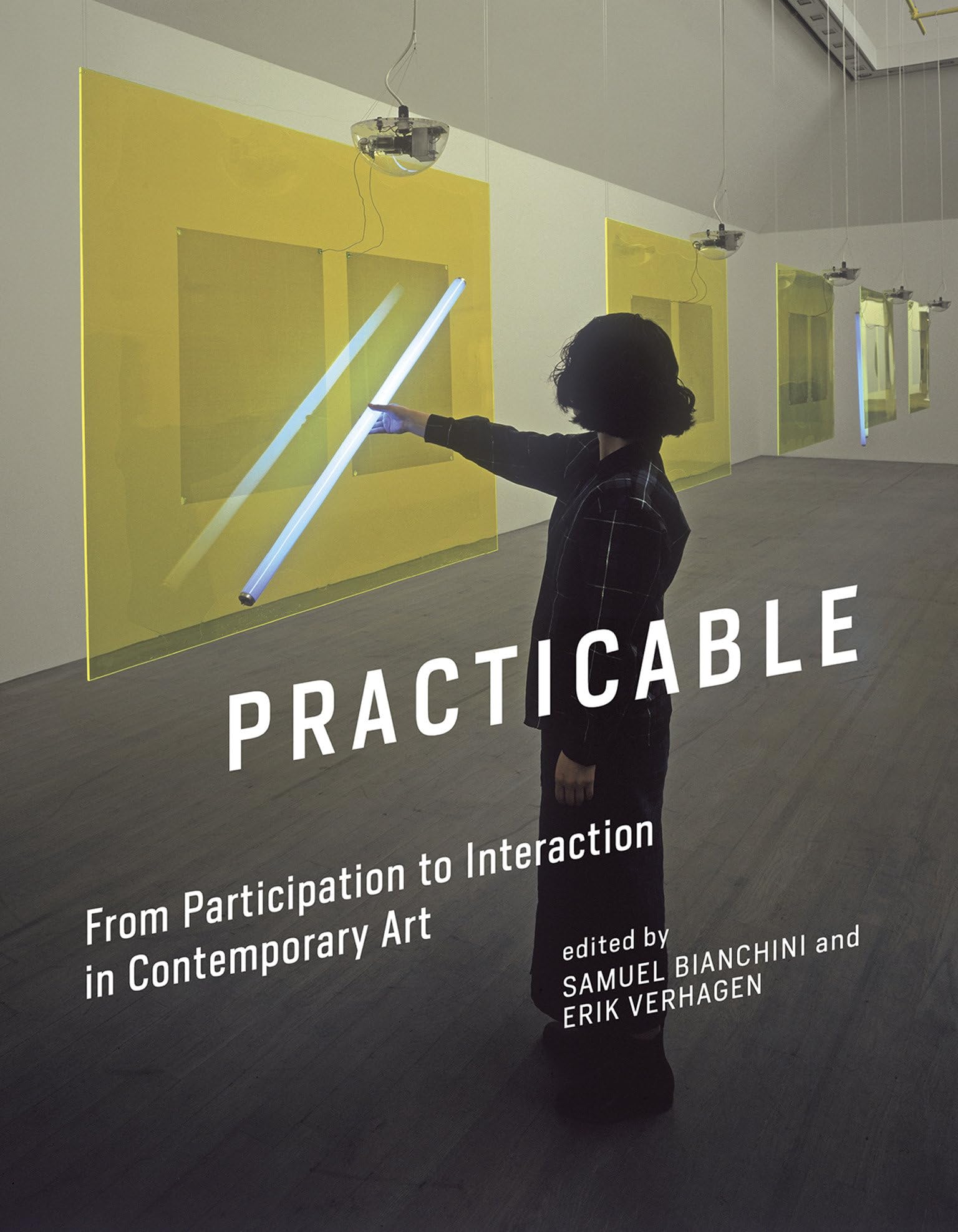 Practicable: From Participation to Interaction in Contemporary Art (Leonardo): Bianchini, Samuel ...