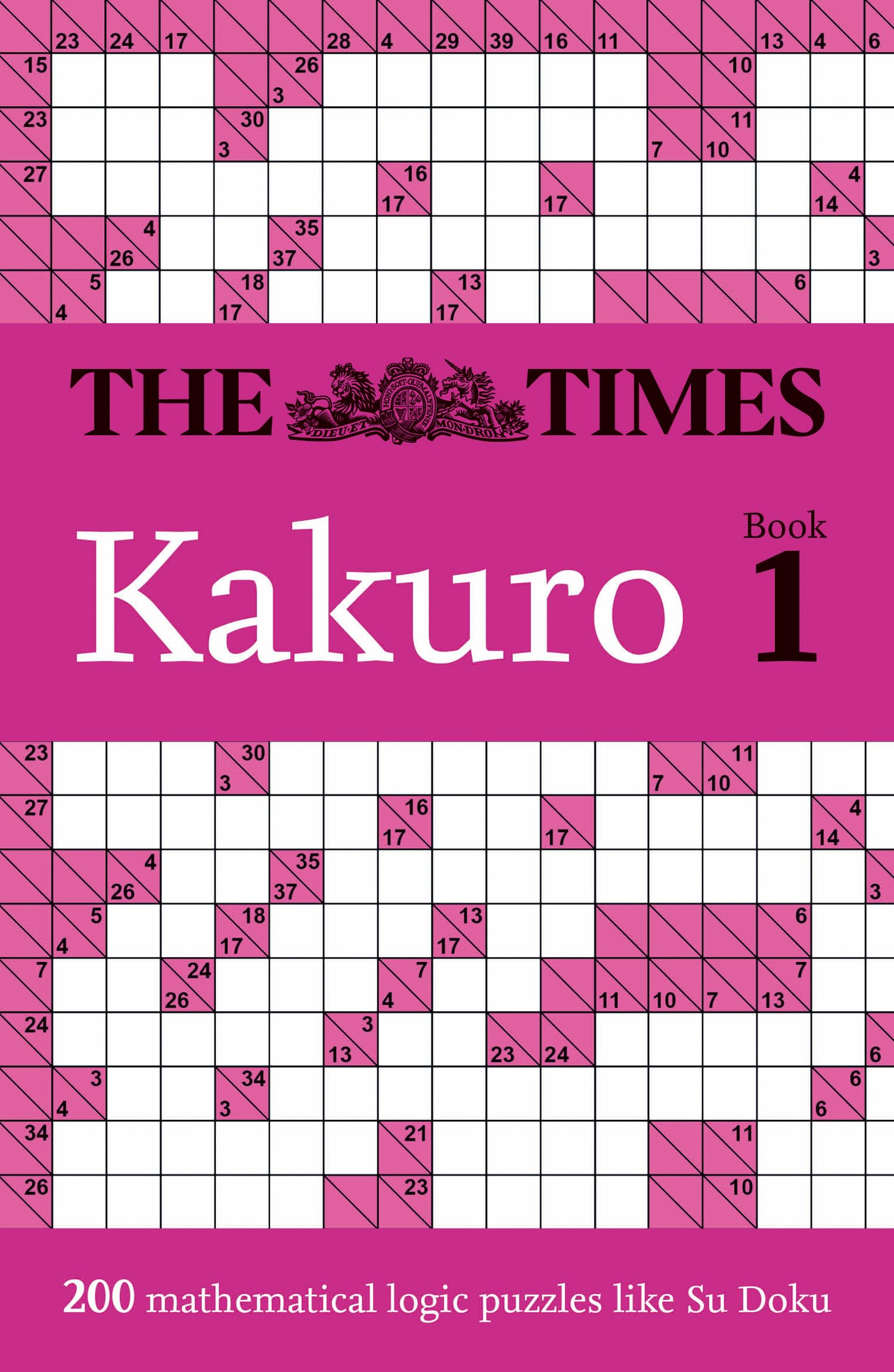 The Times Kakuro Book 1: Unleash your mental dexterity with challenging ...