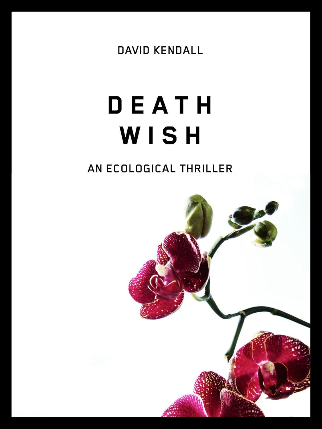 Amazon.com: Death Wish: An Ecological Thriller eBook : Kendall, David ...