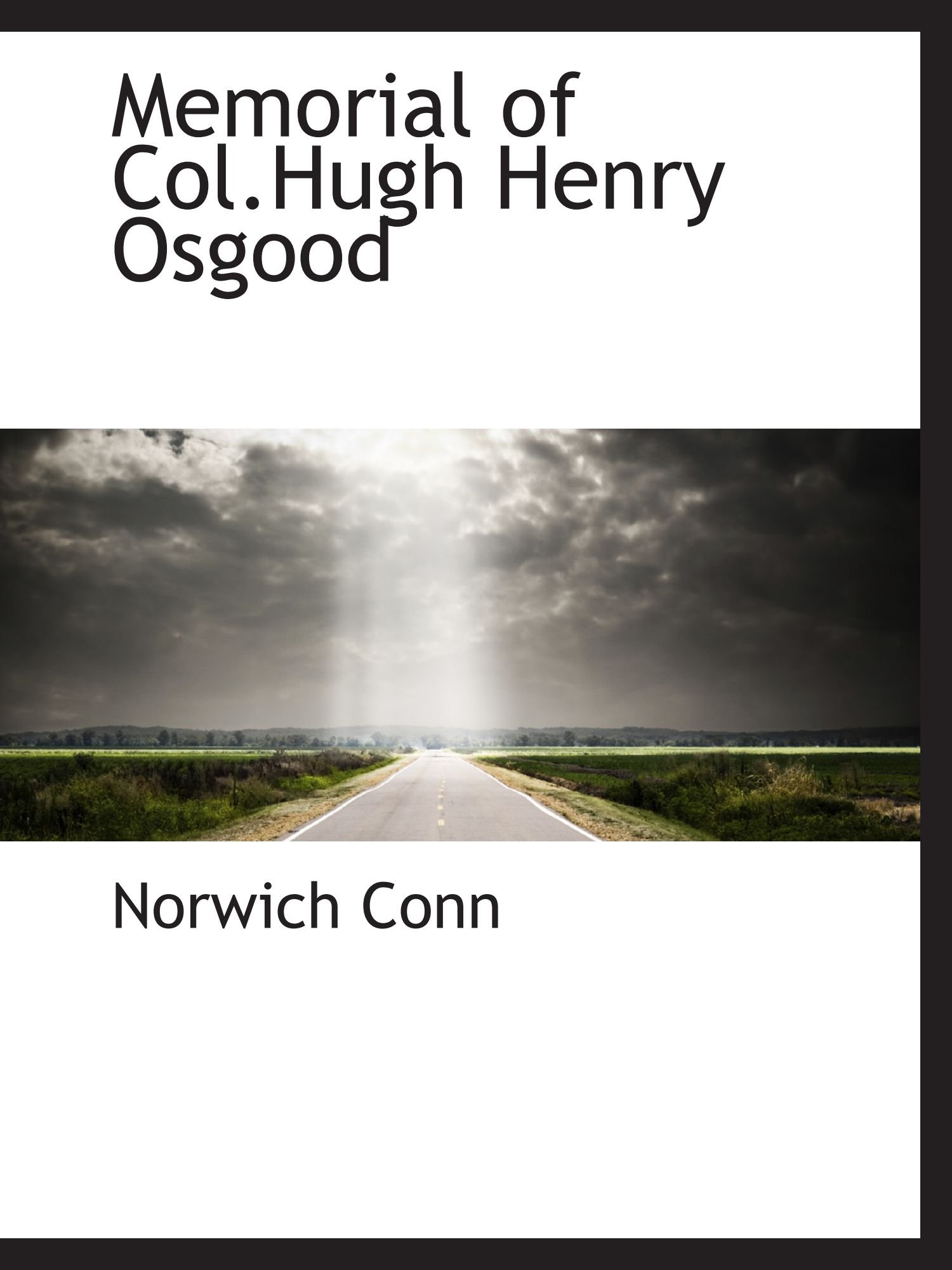 Amazon.com: Memorial of Col.Hugh Henry Osgood: 9781110873197: Conn ...