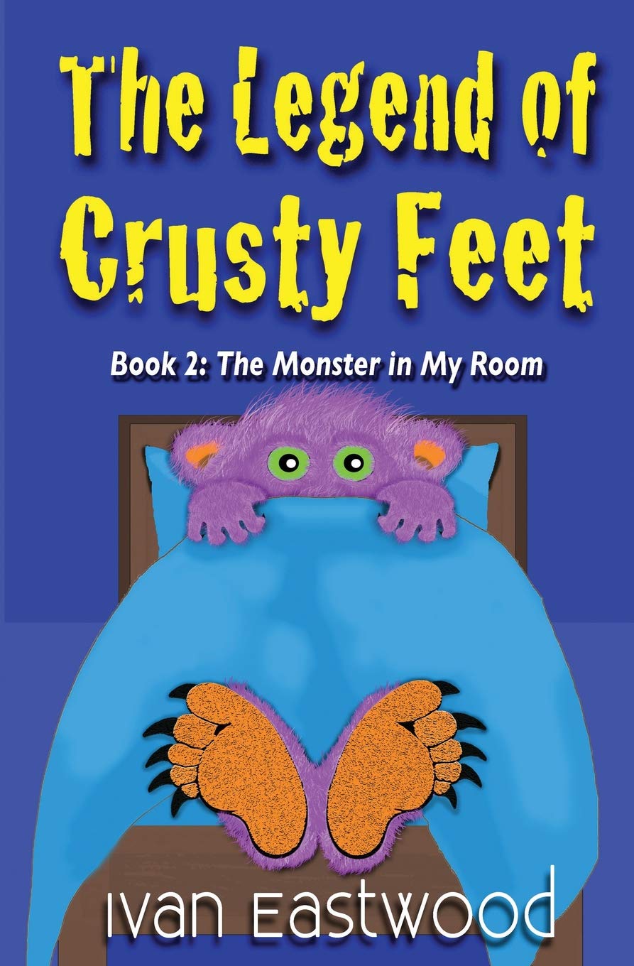 Buy The Legend of Crusty Feet: The Monster in My Room: 2 (The Legend of ...